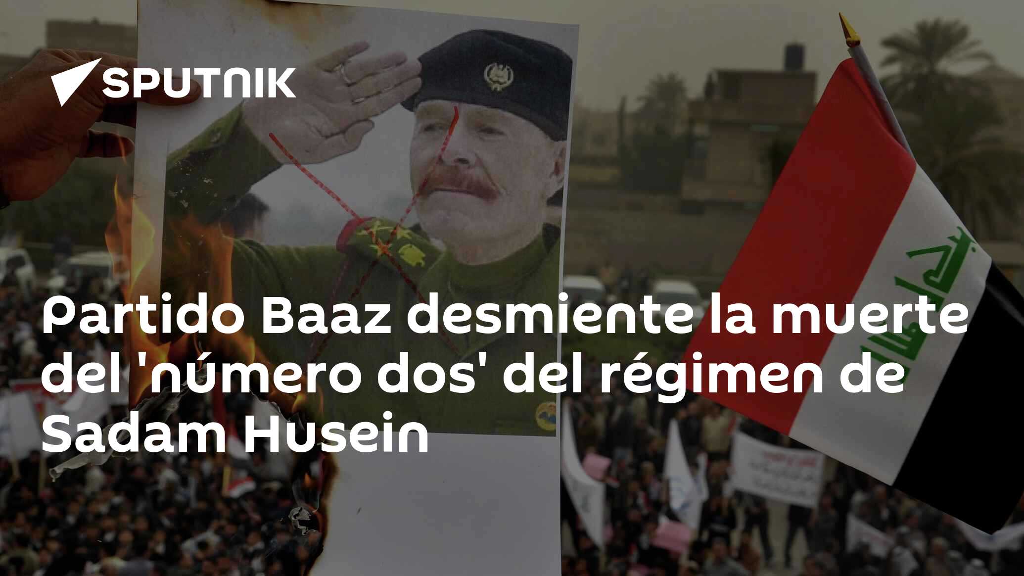 Partido Baaz desmiente la muerte del 'número dos' del régimen de Sadam ...