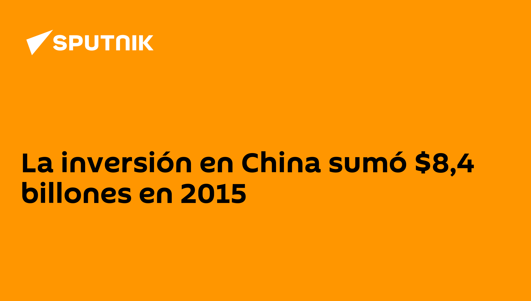 La inversión en China sumó $8,4 billones en 2015 - 19.01.2016, Sputnik ...