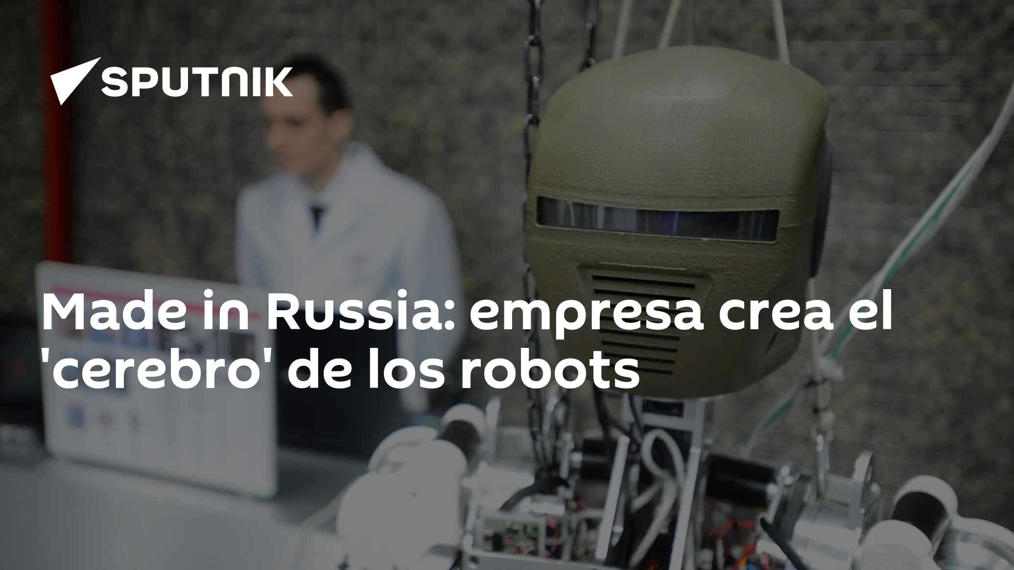 Made in Russia: empresa crea el 'cerebro' de los robots - 08.07.2016 ...