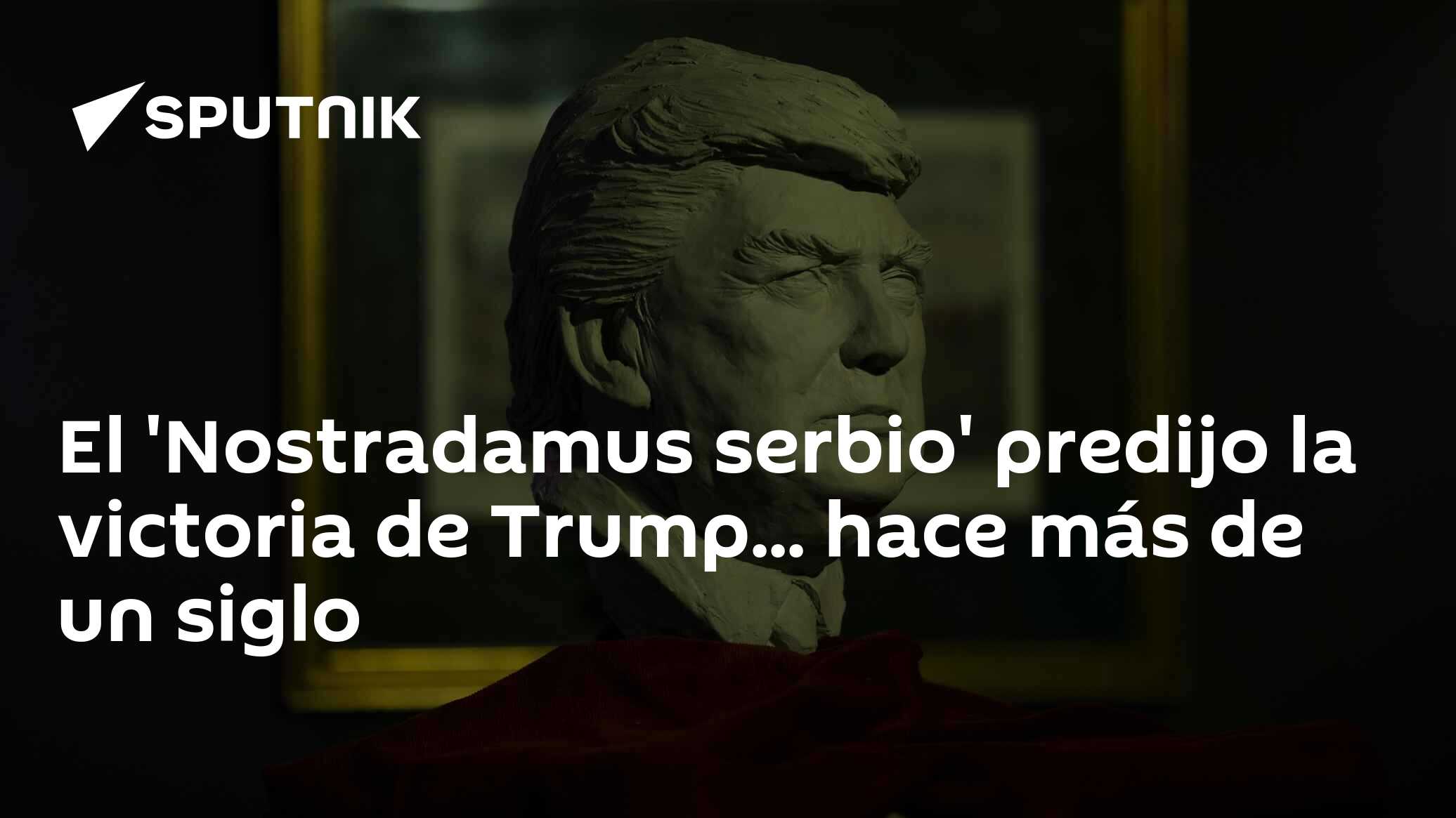 El 'Nostradamus serbio' predijo la victoria de Trump... hace más de un ...