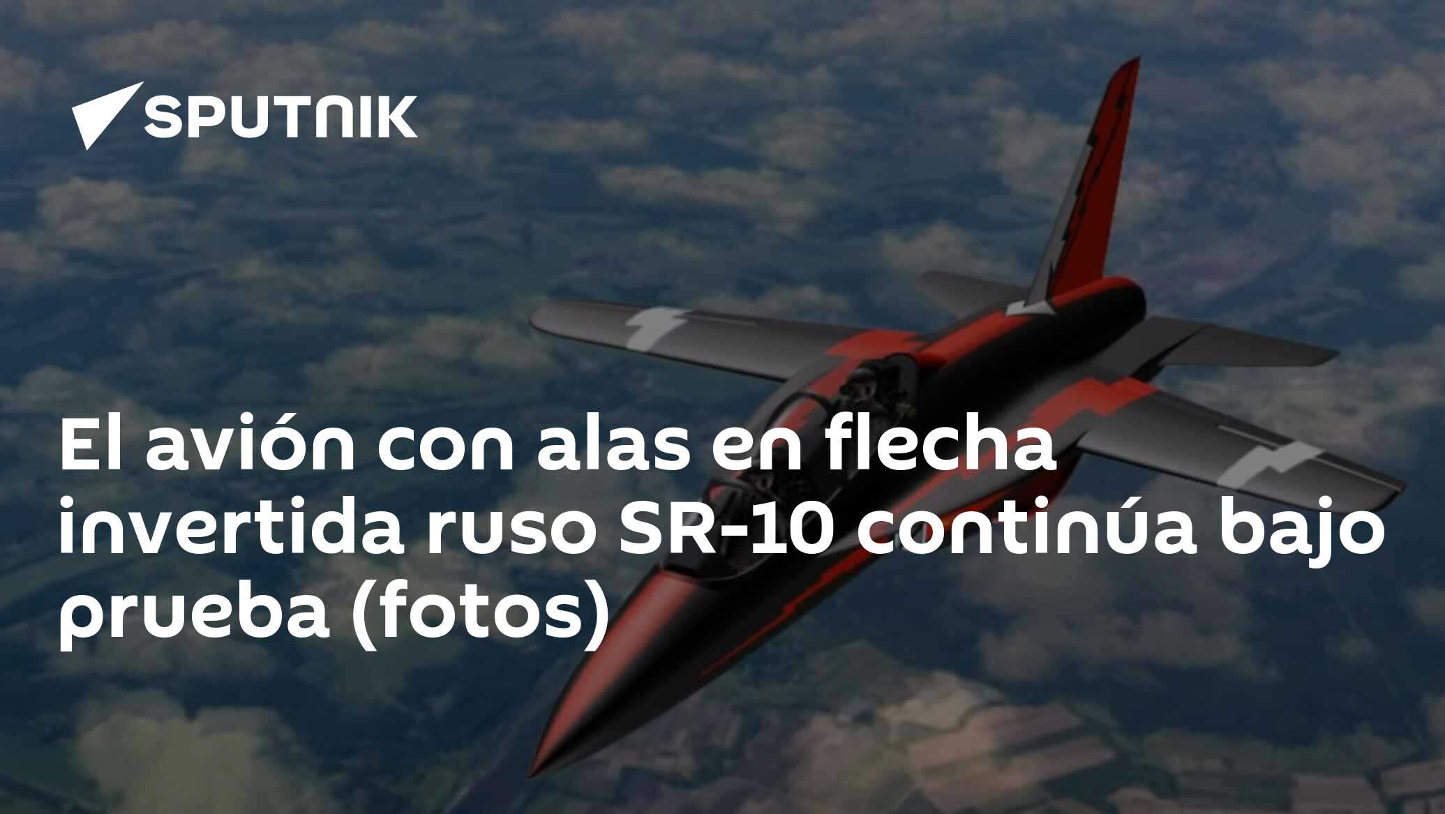 El avión con alas en flecha invertida ruso SR-10 continúa bajo prueba ...
