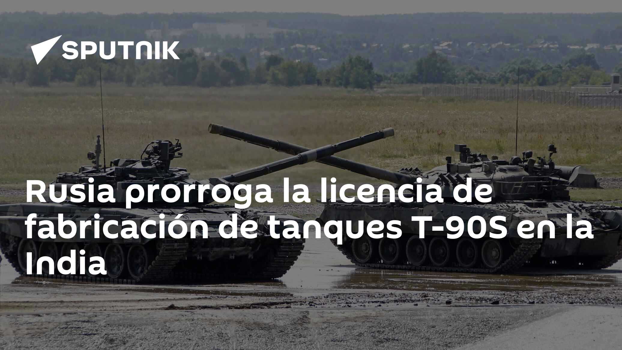 Rusia prorroga la licencia de fabricación de tanques T-90S en la India ...