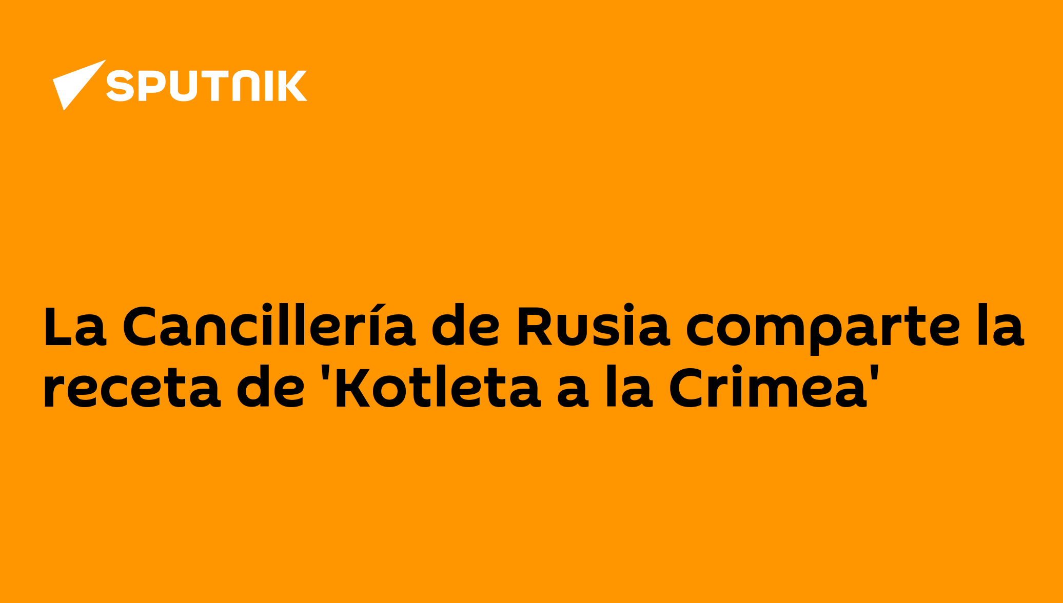 La Cancillería de Rusia comparte la receta de 'Kotleta a la Crimea ...