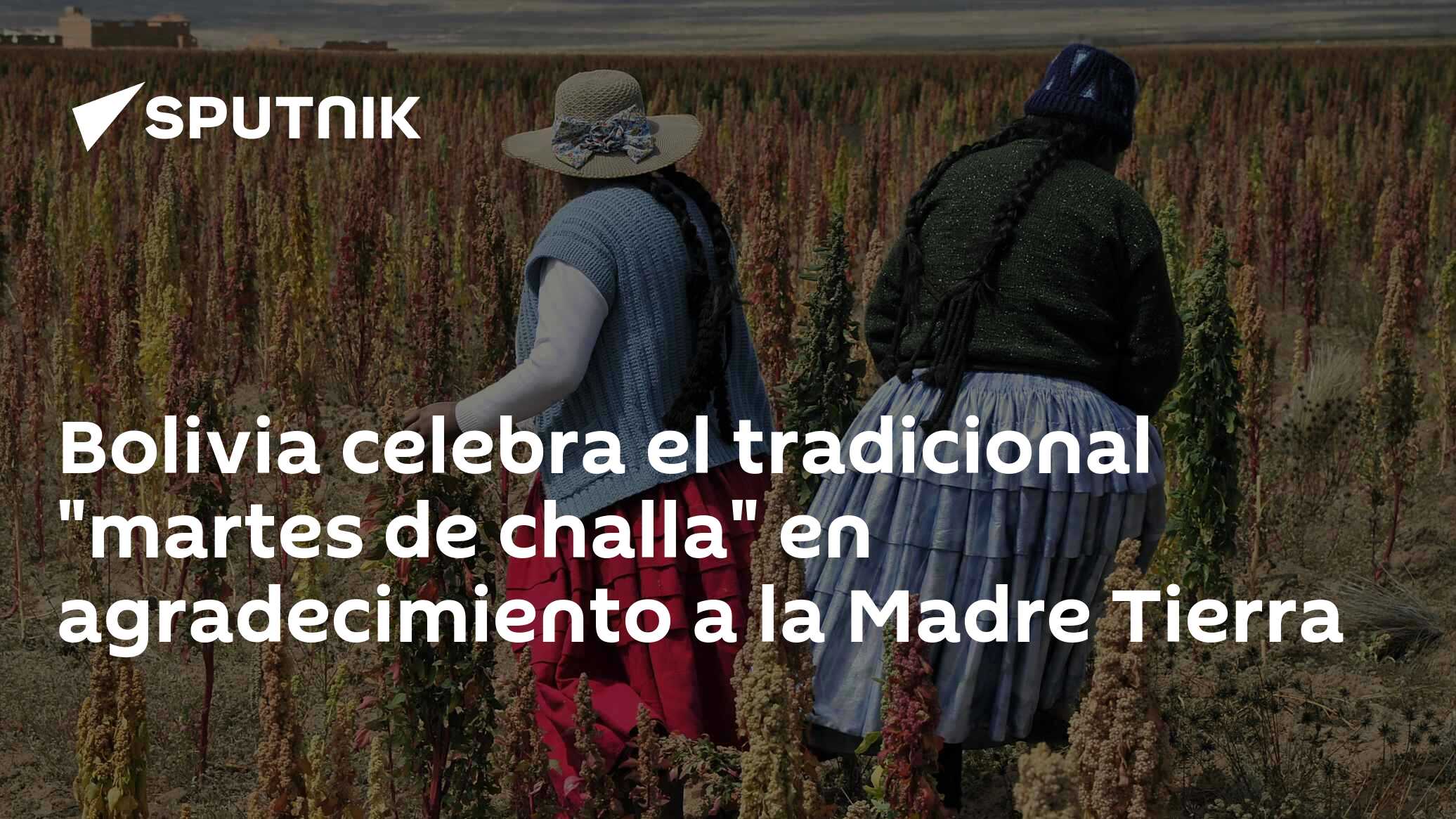 Bolivia celebra el tradicional "martes de challa" en agradecimiento a ...