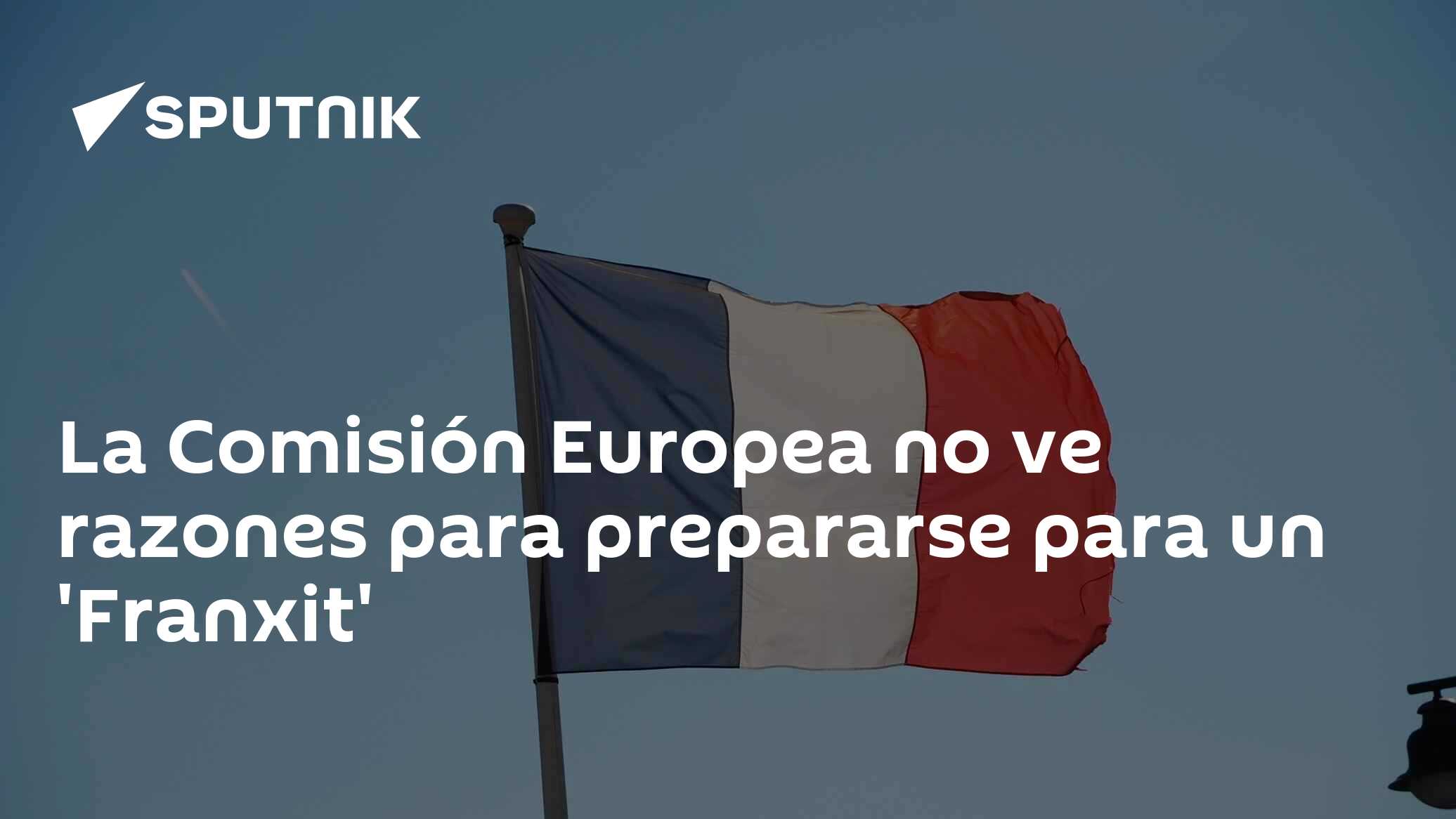 La Comisión Europea no ve razones para prepararse para un 'Franxit ...