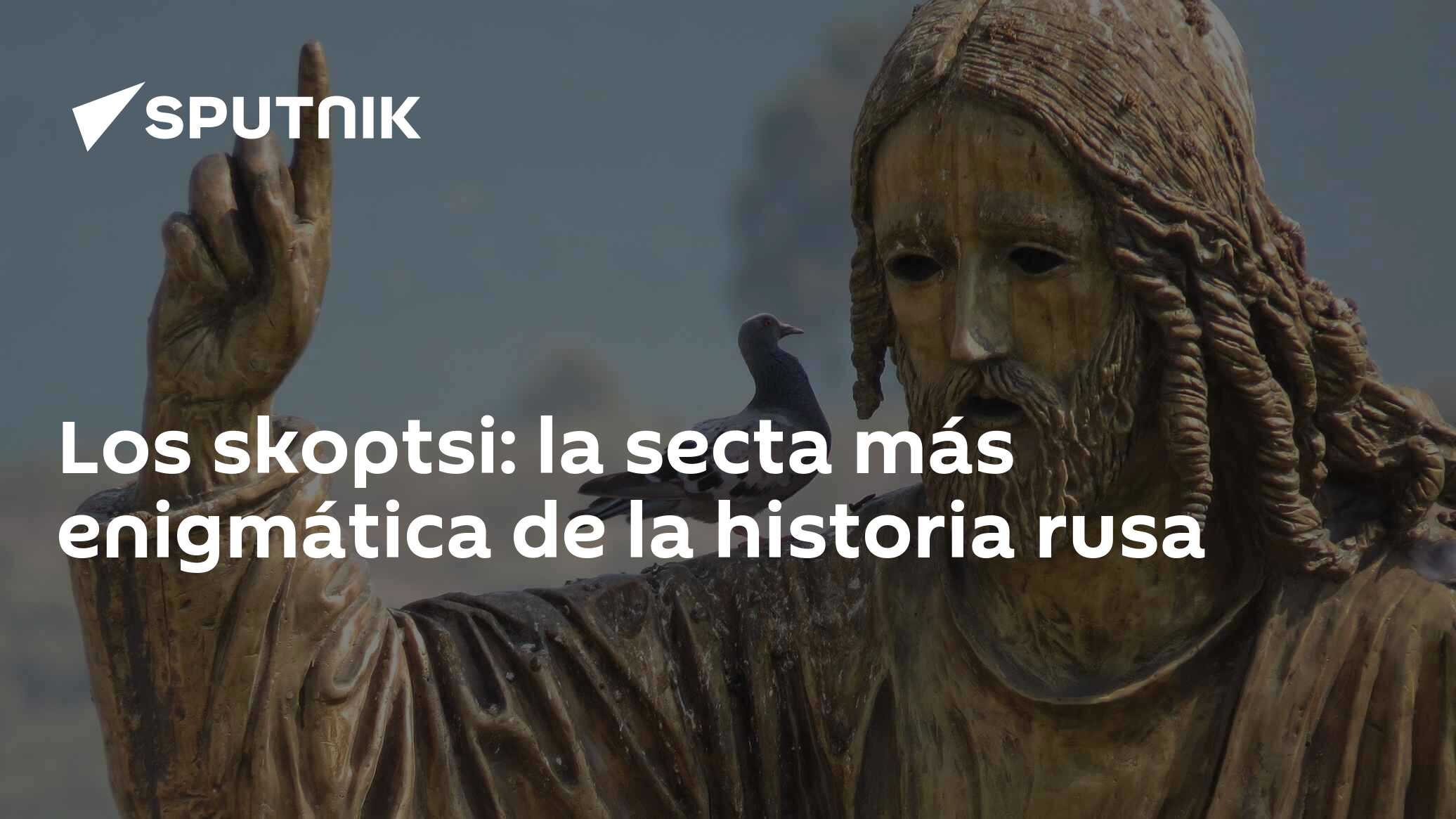 Los skoptsi: la secta más enigmática de la historia rusa - 02.08.2017 ...