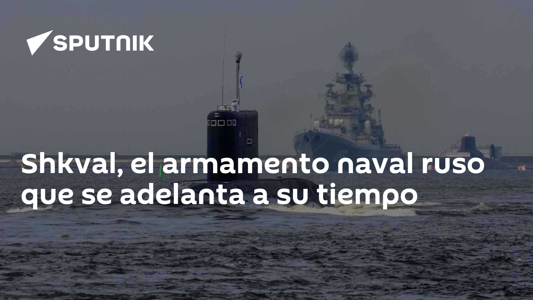 Shkval, el armamento naval ruso que se adelanta a su tiempo - 13.08. ...