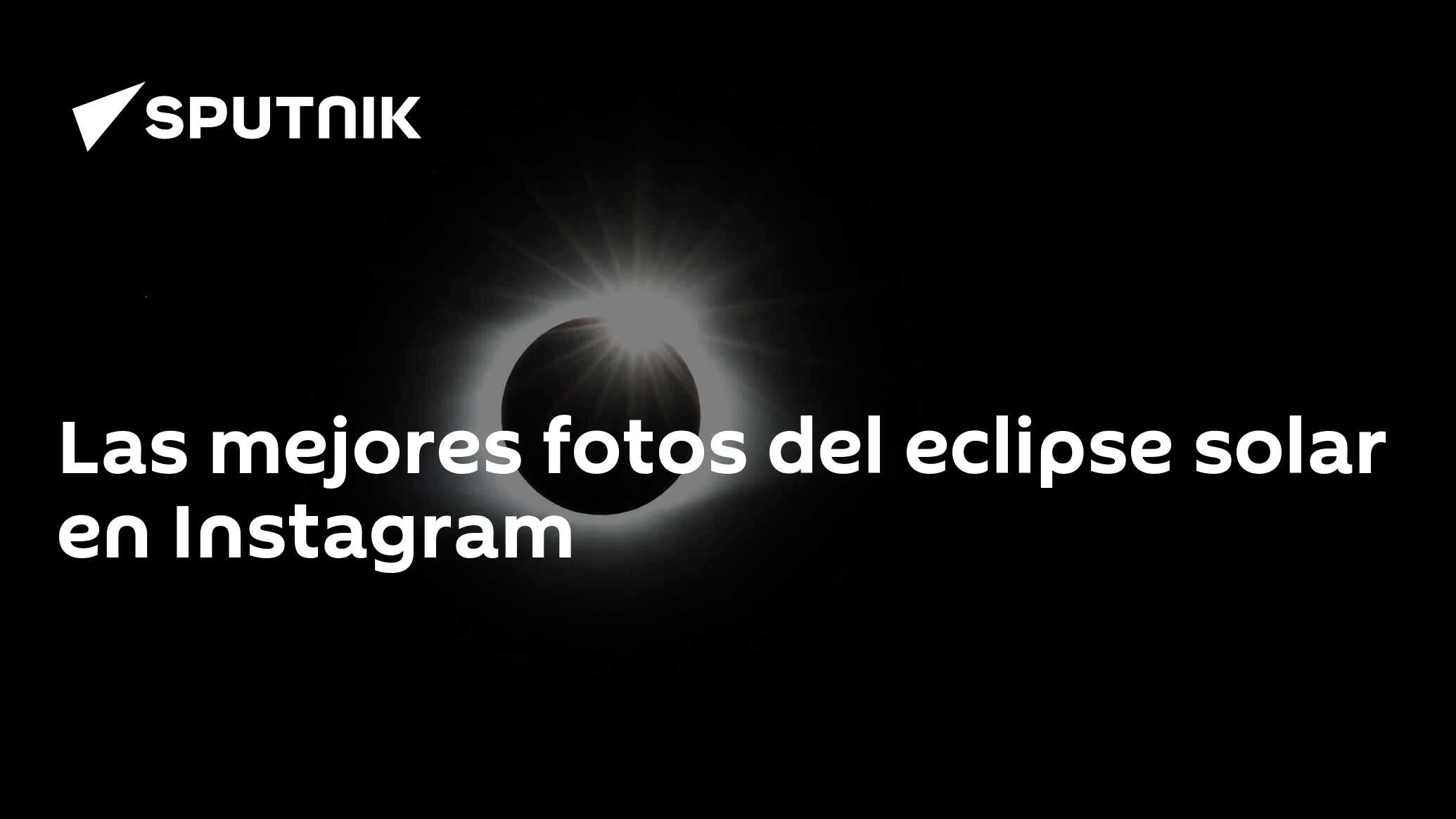 Las mejores fotos del eclipse solar en Instagram - 22.08.2017, Sputnik ...