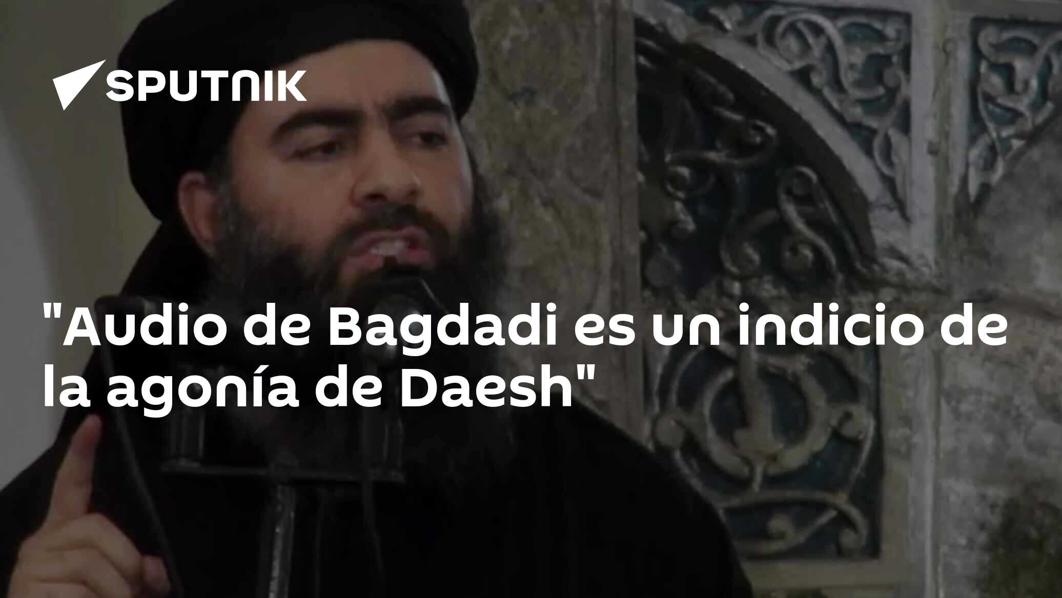 "Audio de Bagdadi es un indicio de la agonía de Daesh" - 29.09.2017 ...