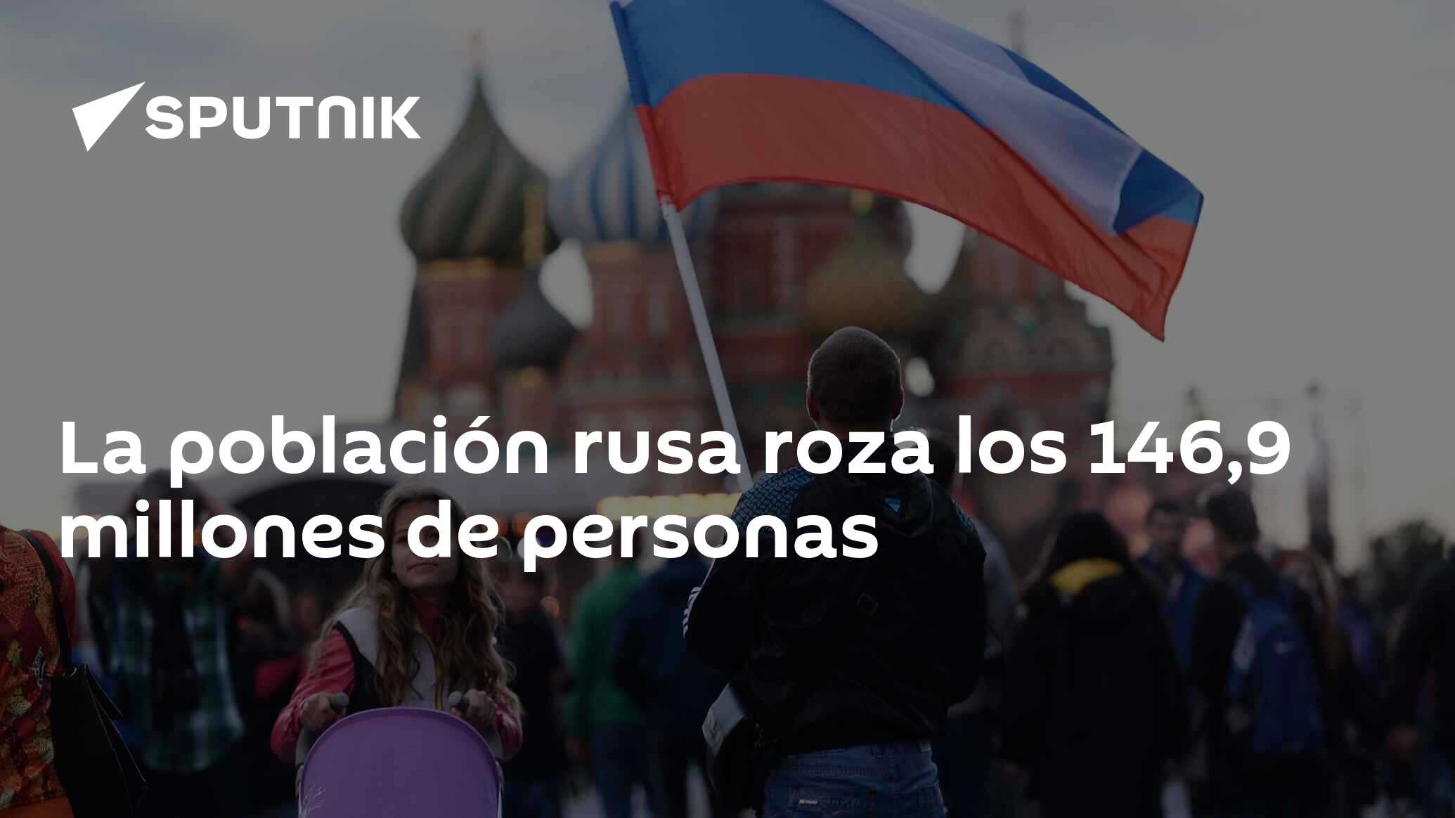 La población rusa roza los 146,9 millones de personas - 25.01.2018 ...
