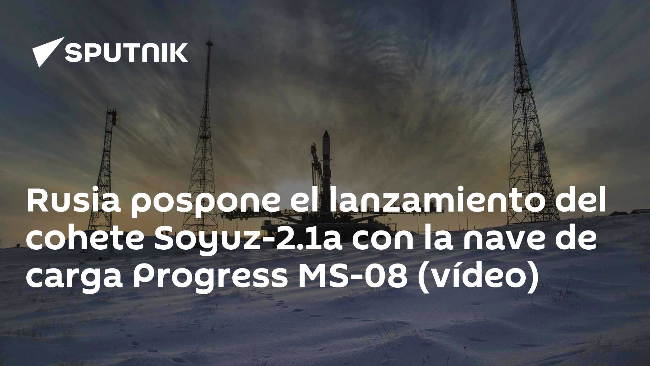 Rusia pospone el lanzamiento del cohete Soyuz-2.1a con la nave de carga ...