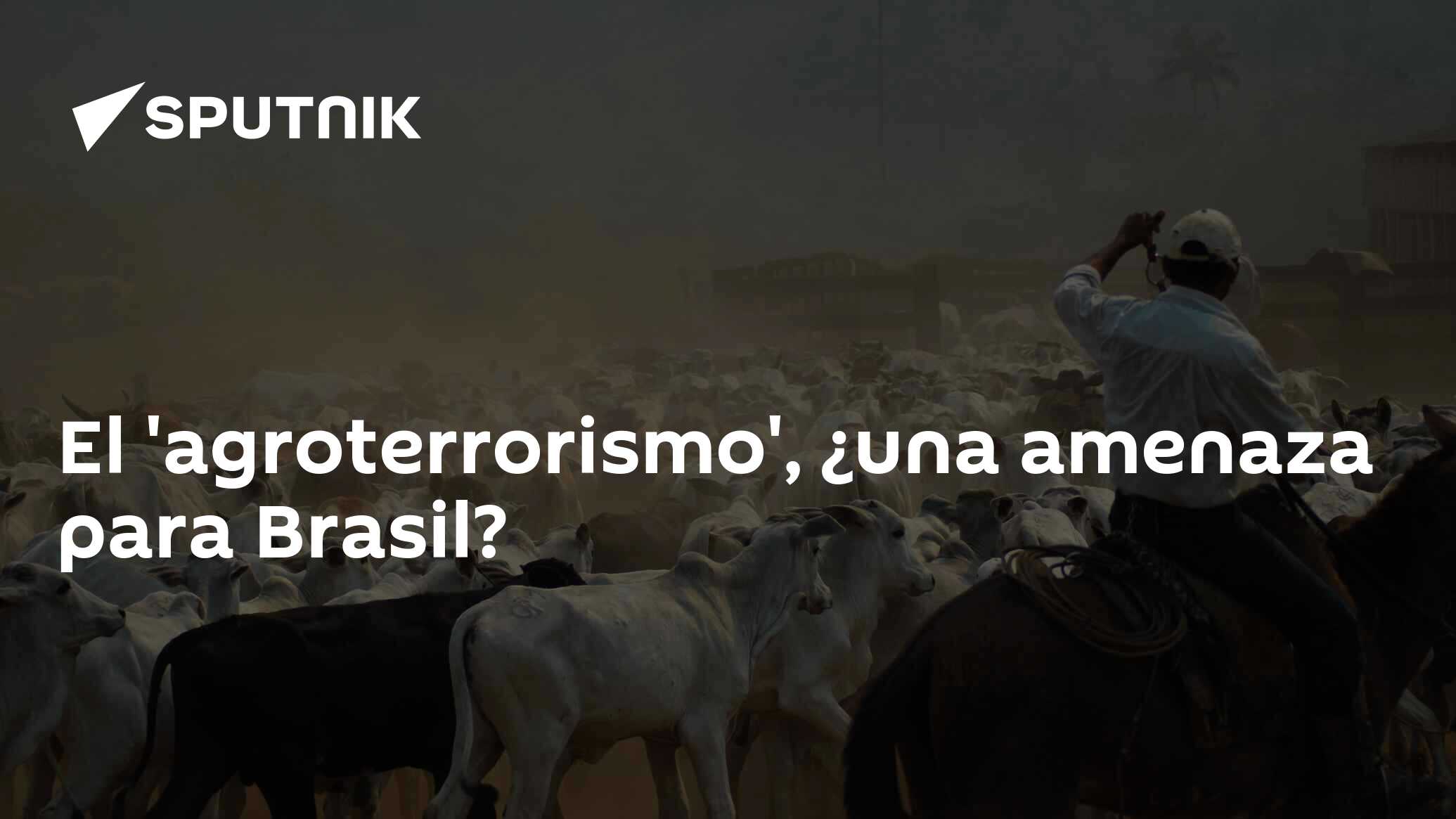 El 'agroterrorismo', ¿una amenaza para Brasil? - 30.04.2018, Sputnik Mundo