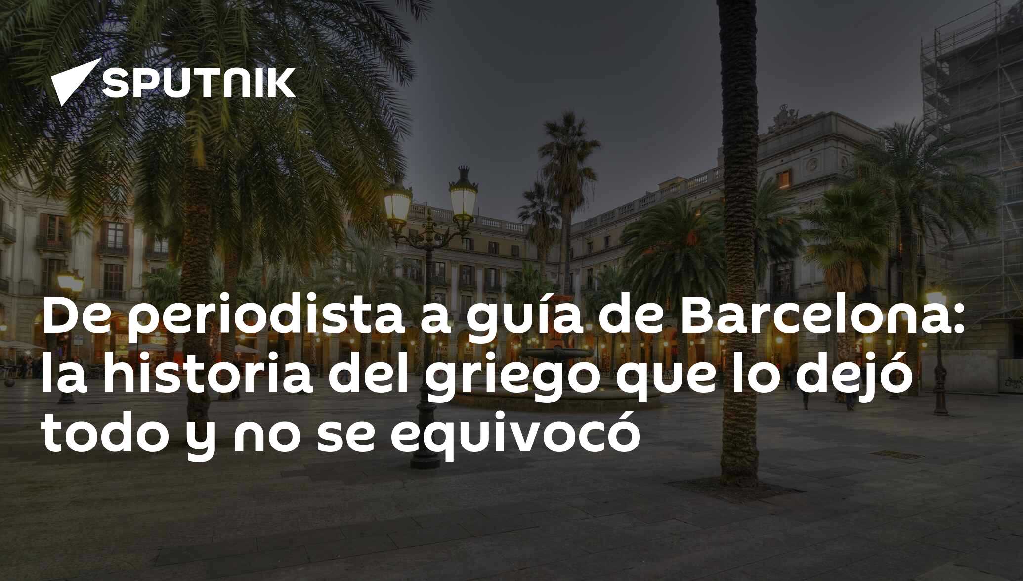 De periodista a guía de Barcelona: la historia del griego que lo dejó ...