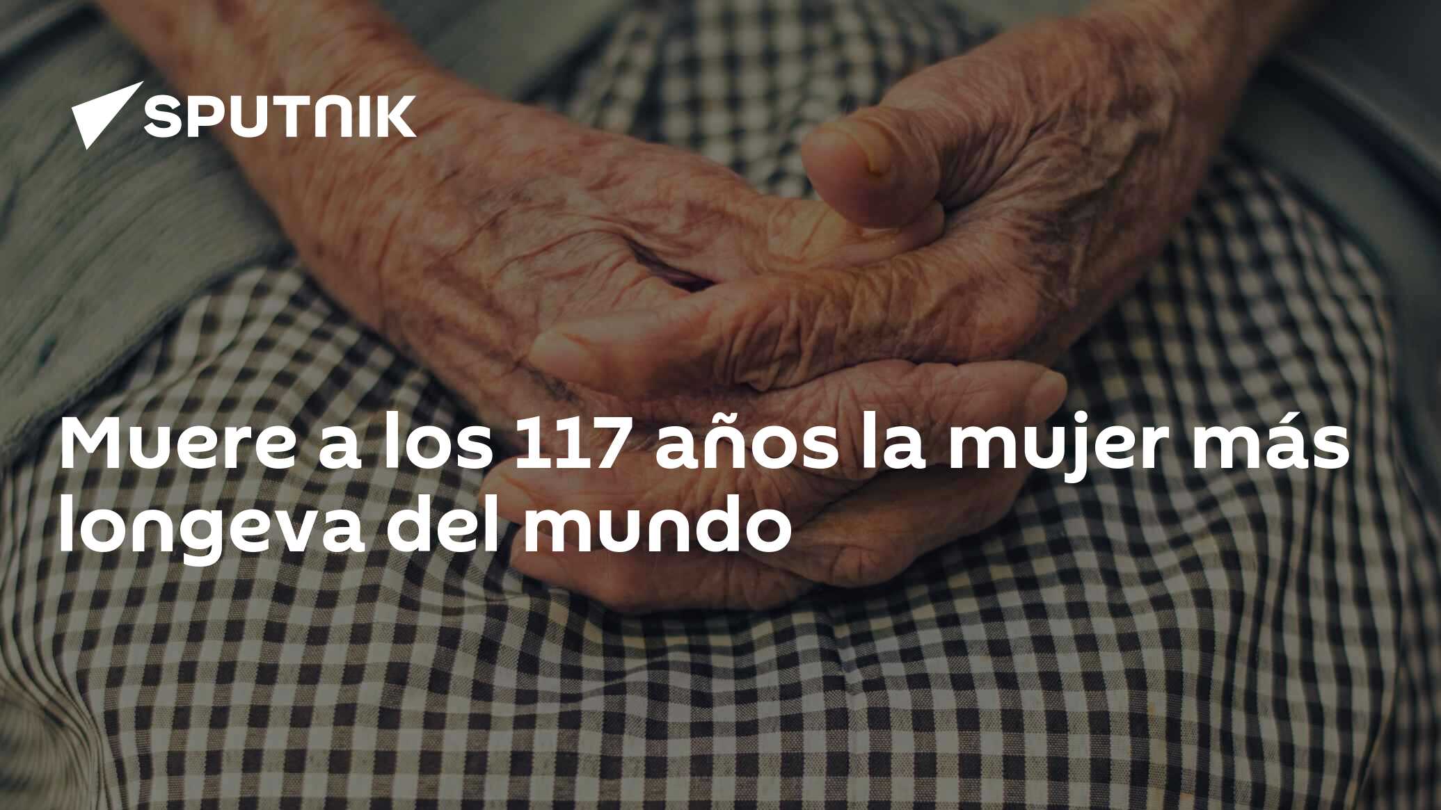 Muere a los 117 años la mujer más longeva del mundo - 26.07.2018, Sputnik Mundo