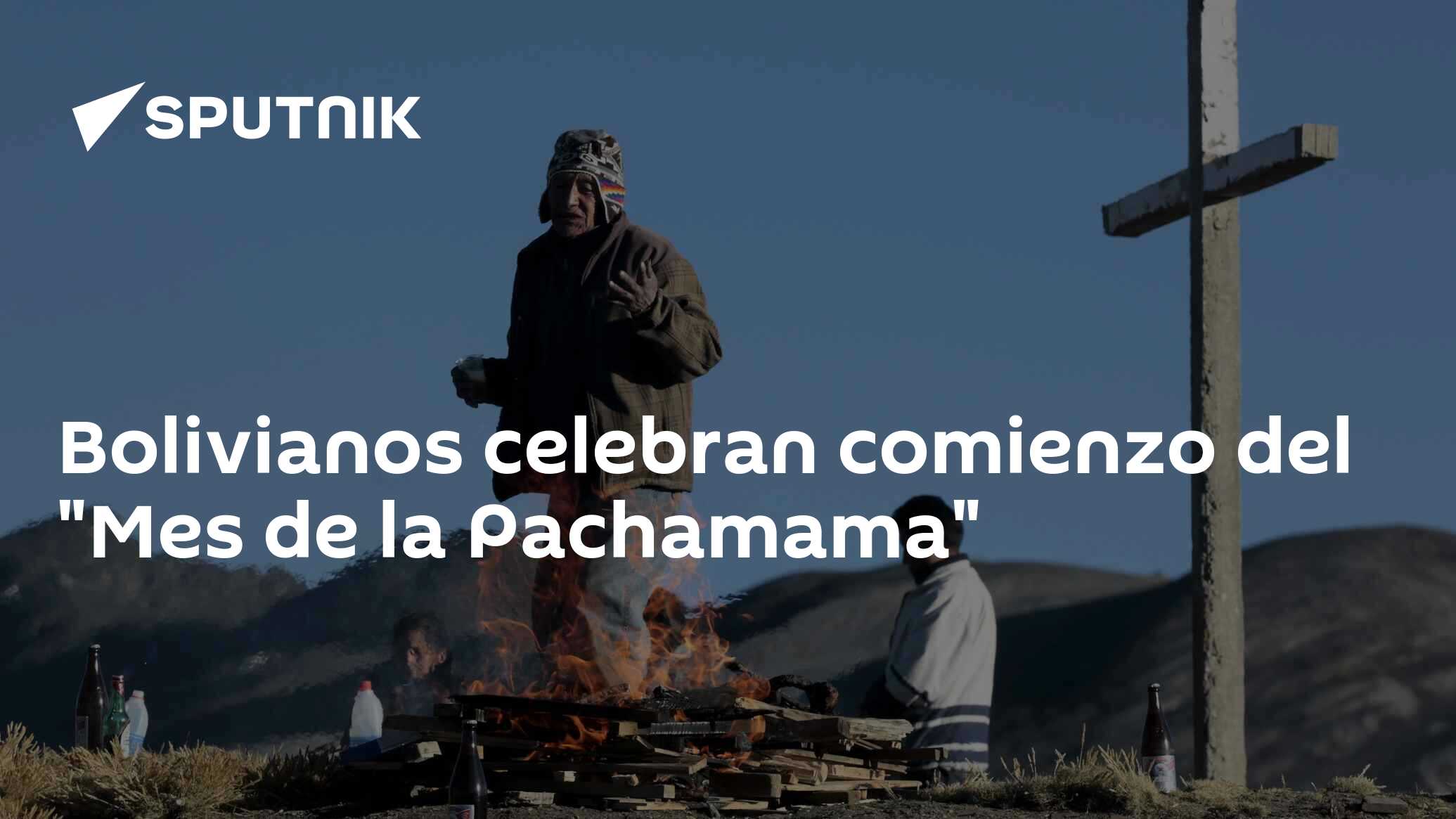 Bolivianos celebran comienzo del "Mes de la Pachamama" - 01.08.2018 ...