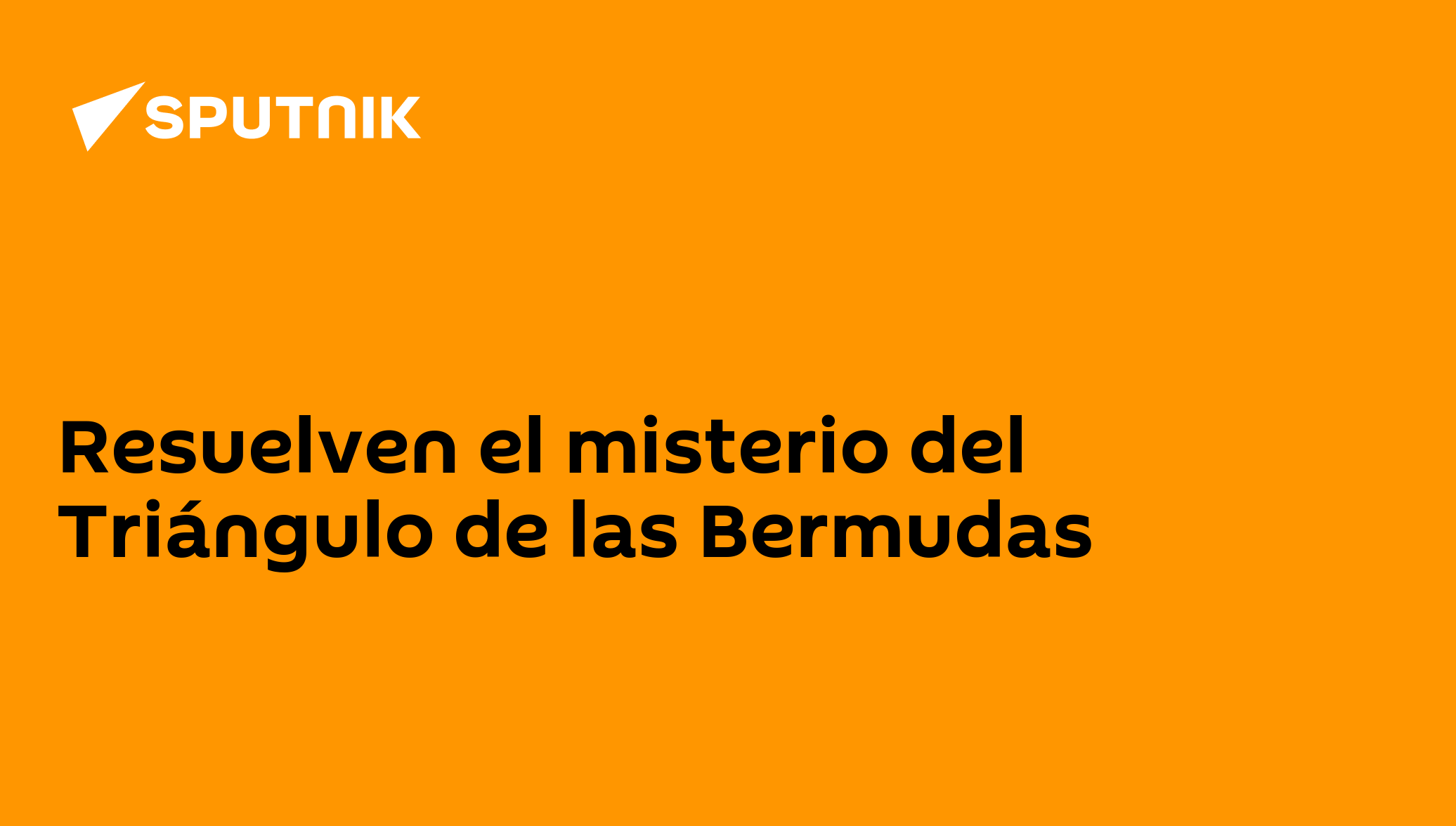 Resuelven el misterio del Triángulo de las Bermudas - 02.08.2018 ...