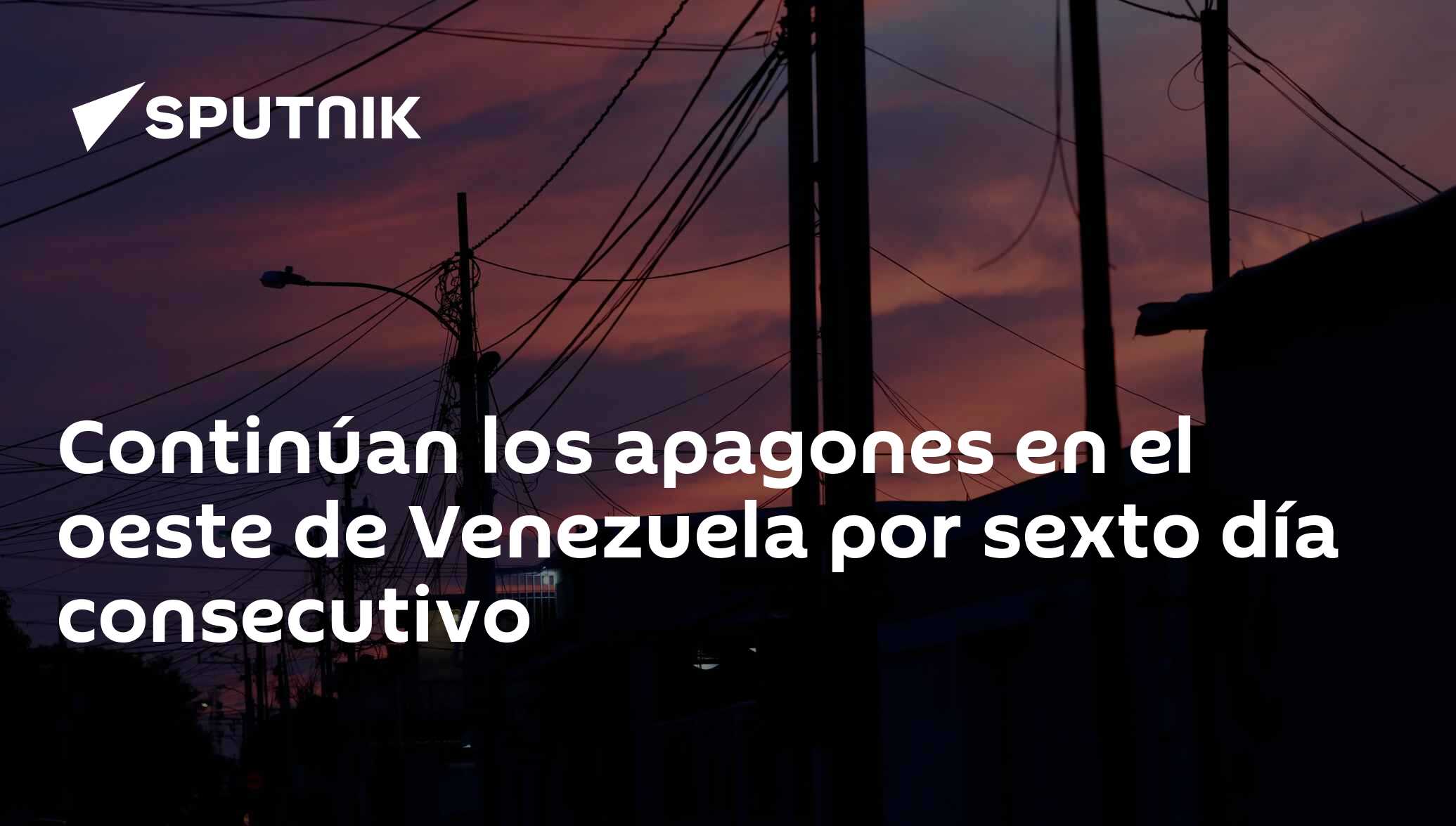 Continúan los apagones en el oeste de Venezuela por sexto día ...