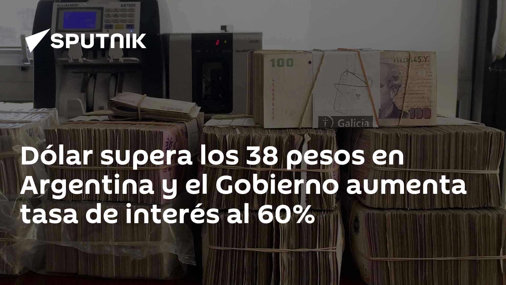 Dólar supera los 38 pesos en Argentina y el Gobierno aumenta tasa de ...