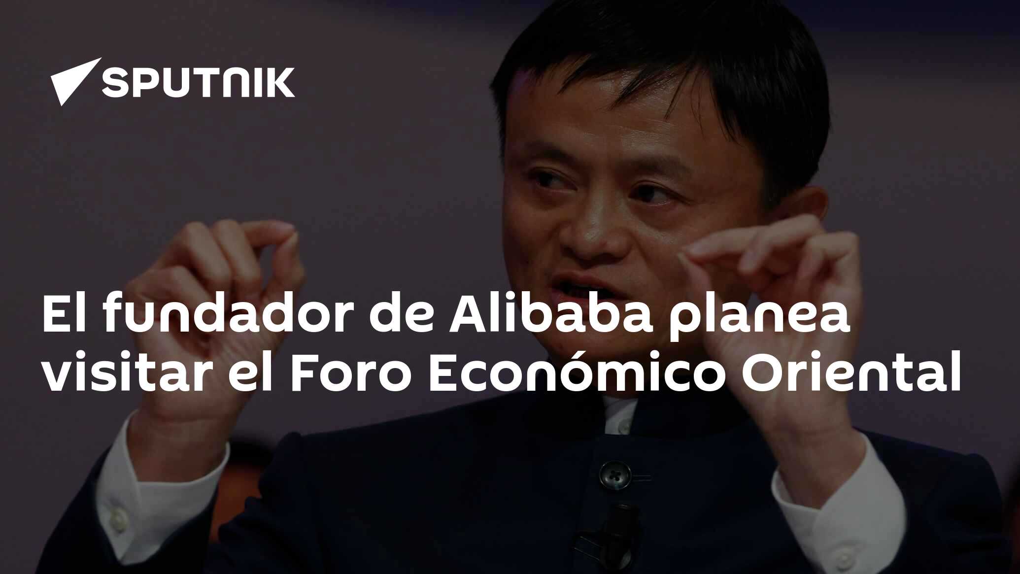 El fundador de Alibaba planea visitar el Foro Económico Oriental - 10. ...