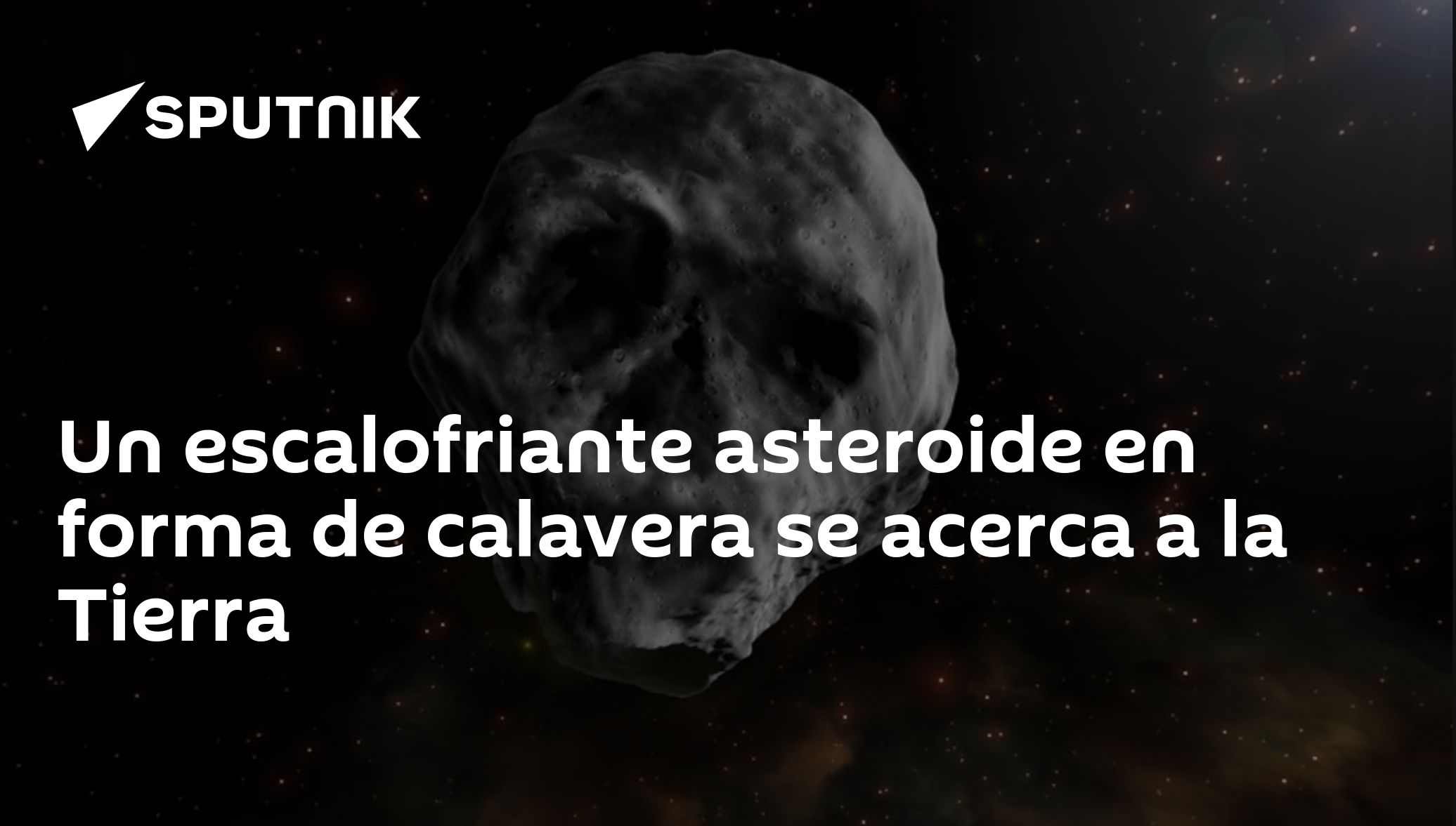 Un escalofriante asteroide en forma de calavera se acerca a la Tierra ...