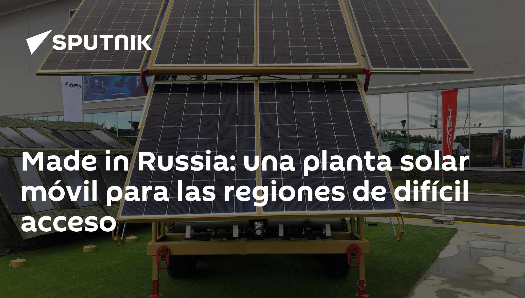 Made in Russia: una planta solar móvil para las regiones de difícil ...