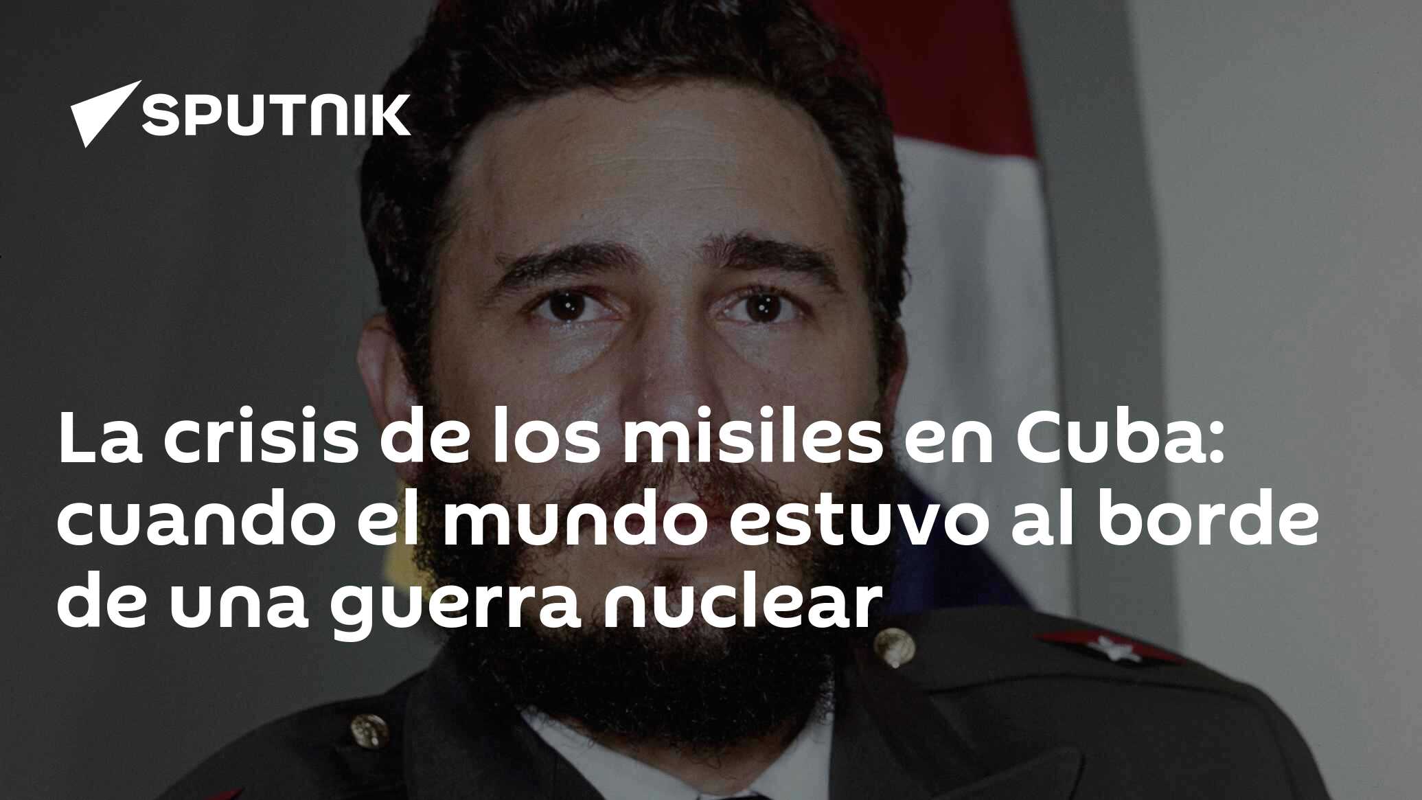 La crisis de los misiles en Cuba: cuando el mundo estuvo al borde de ...