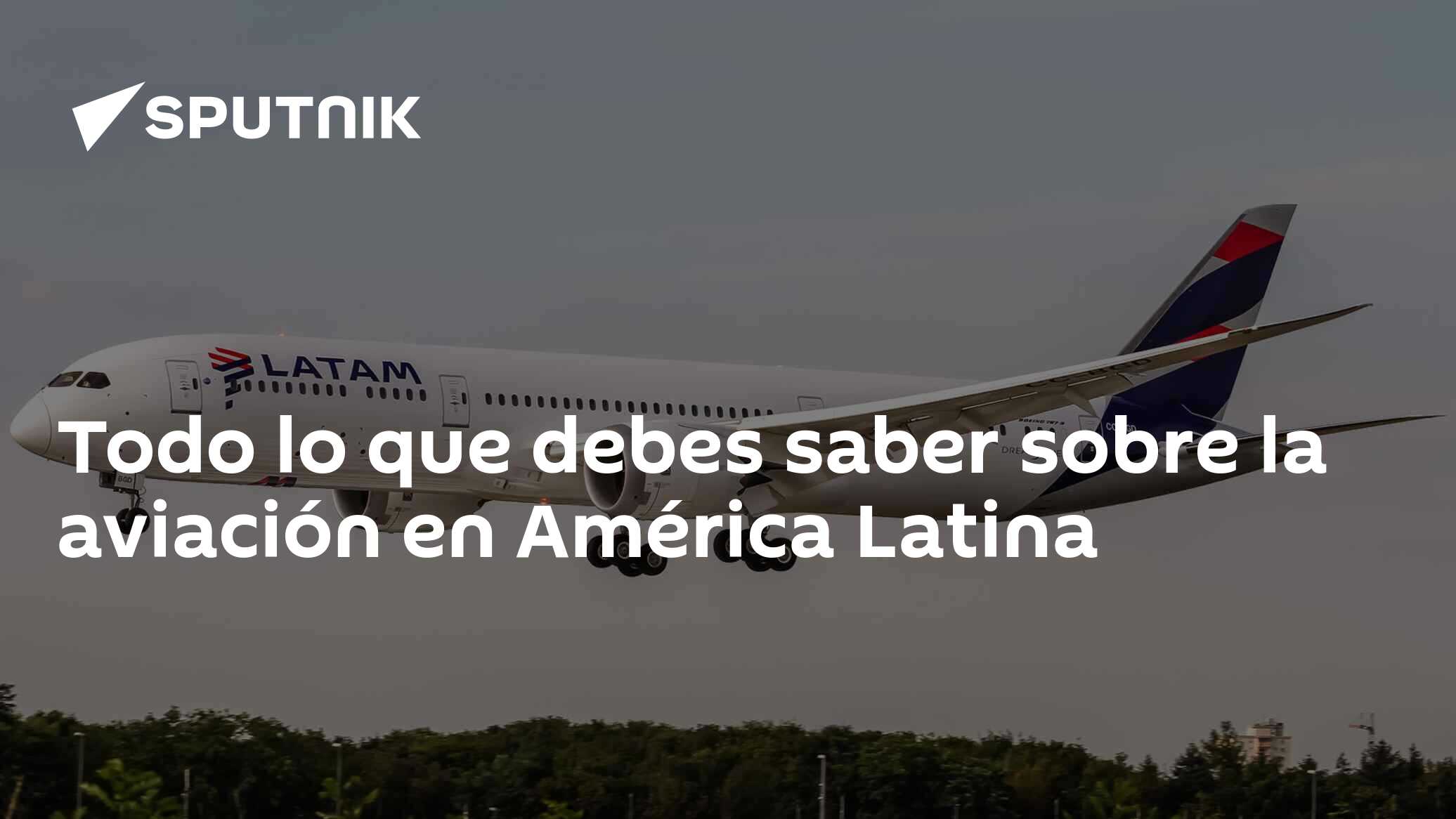 Todo lo que debes saber sobre la aviación en América Latina - 06.12. ...