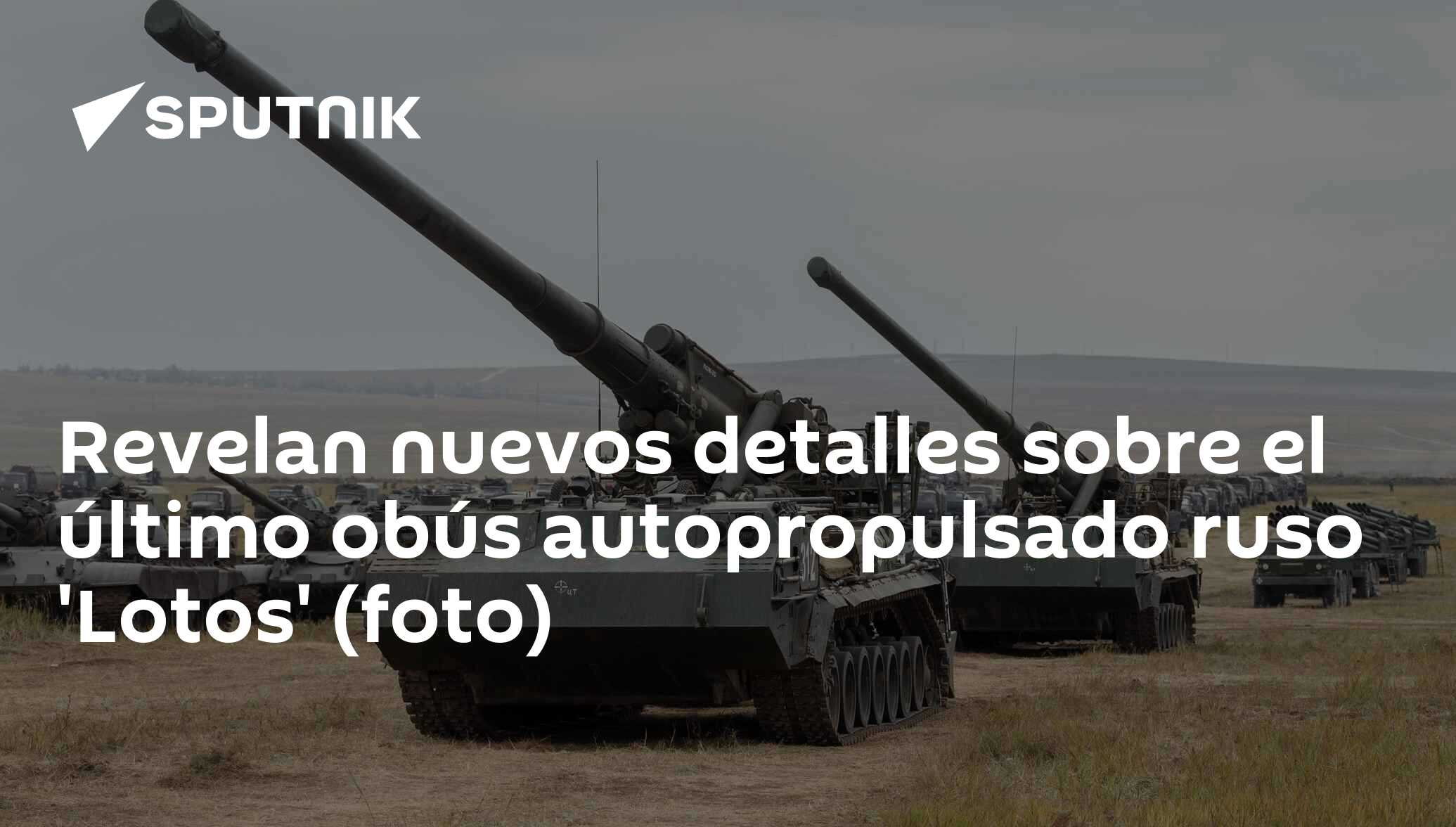 Revelan nuevos detalles sobre el último obús autopropulsado ruso 'Lotos ...