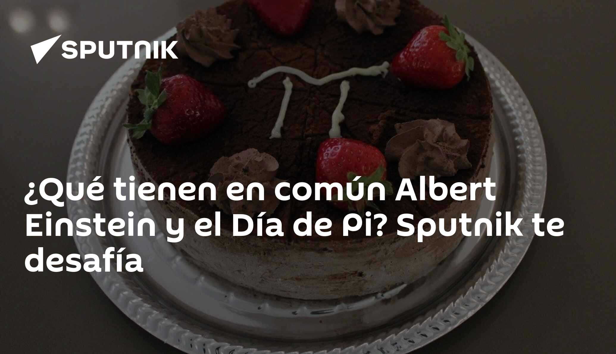 ¿Qué tienen en común Albert Einstein y el Día de Pi? Sputnik te desafía ...