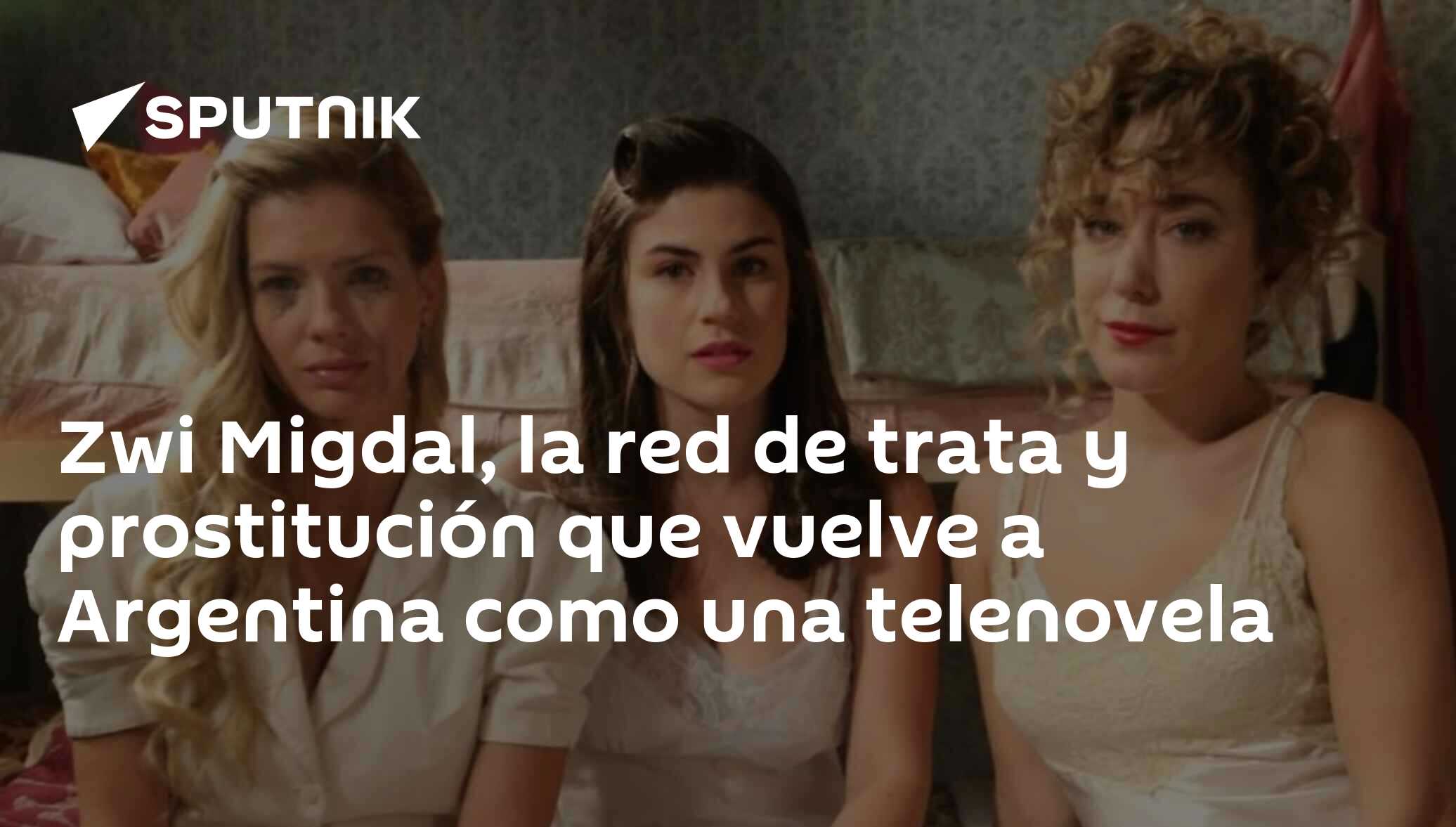Zwi Migdal, la red de trata y prostitución que vuelve a Argentina como ...
