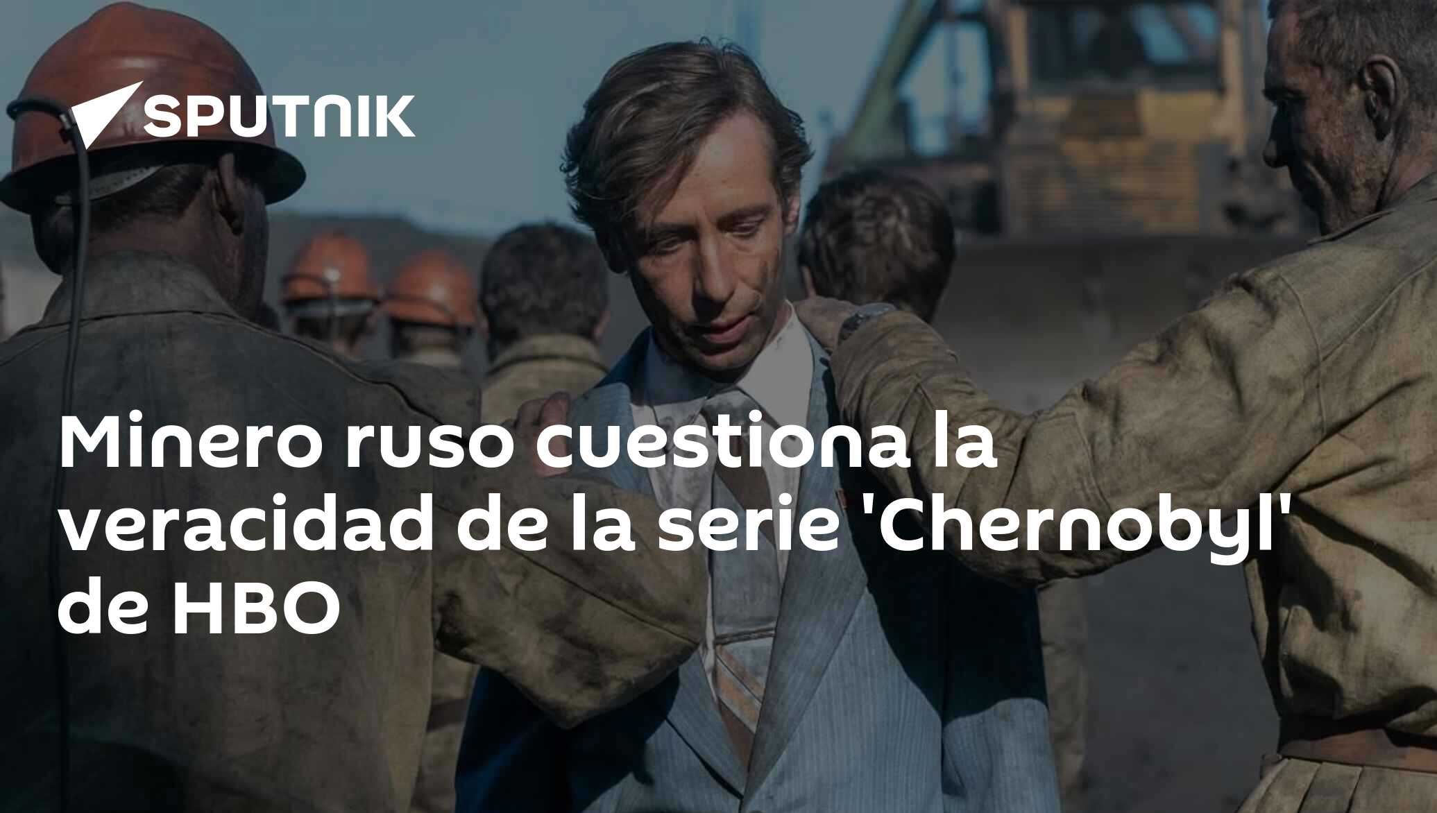 Minero ruso cuestiona la veracidad de la serie 'Chernobyl' de HBO - 12.06.2019, Sputnik Mundo