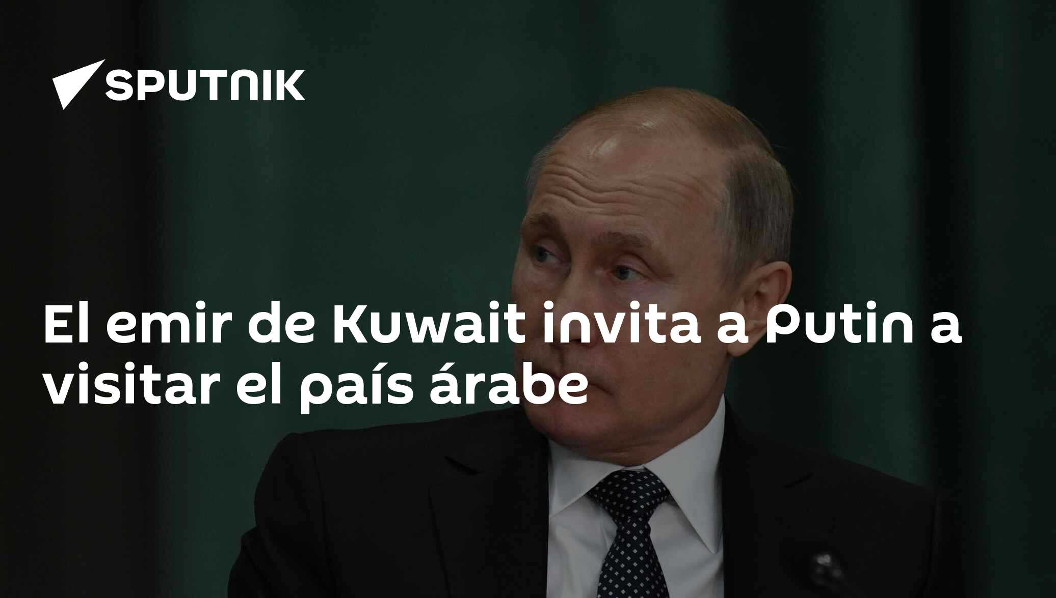El emir de Kuwait invita a Putin a visitar el país árabe - 17.06.2019 ...
