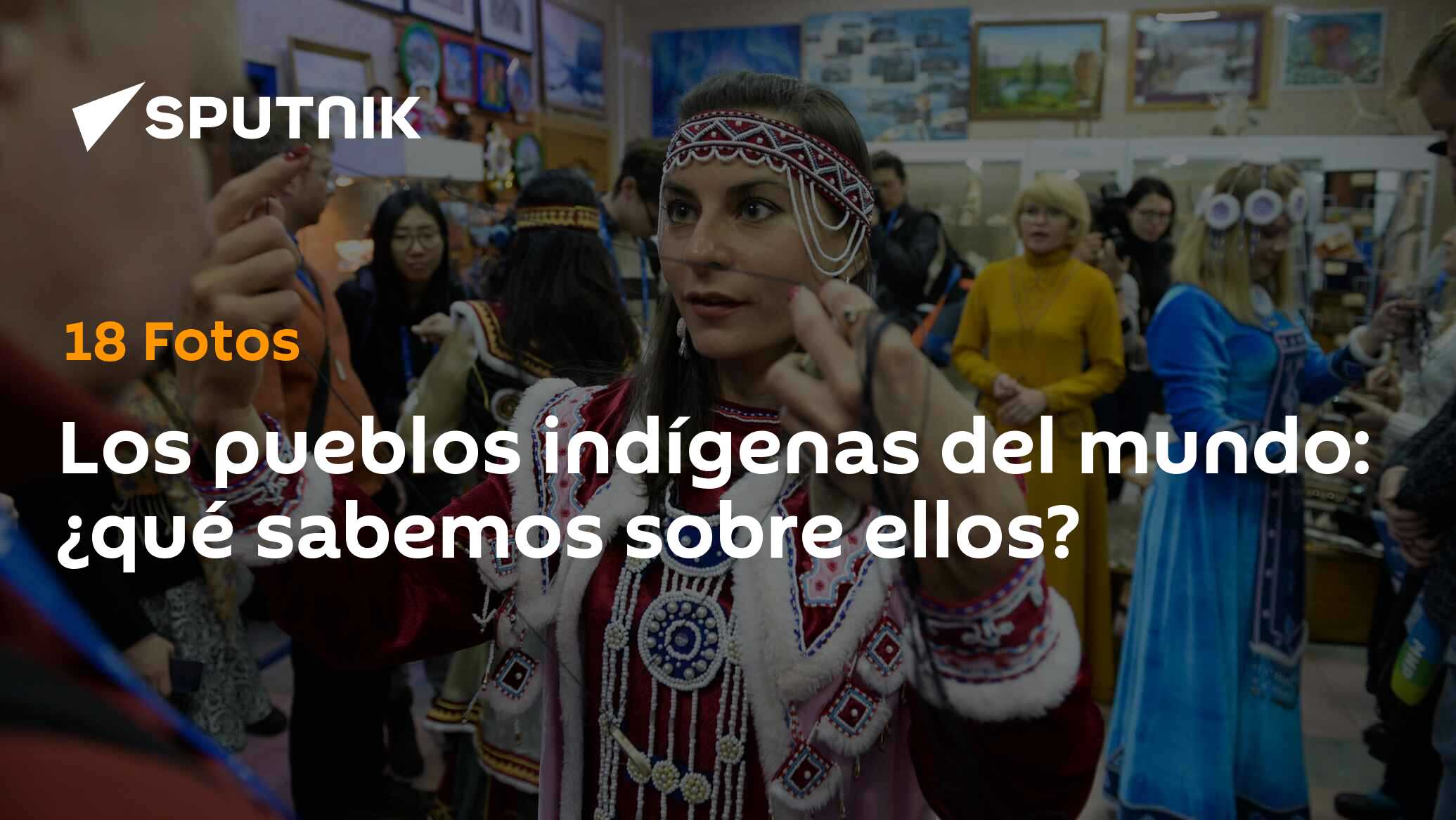 Los pueblos indígenas del mundo: ¿qué sabemos sobre ellos? - 08.08.2019 ...