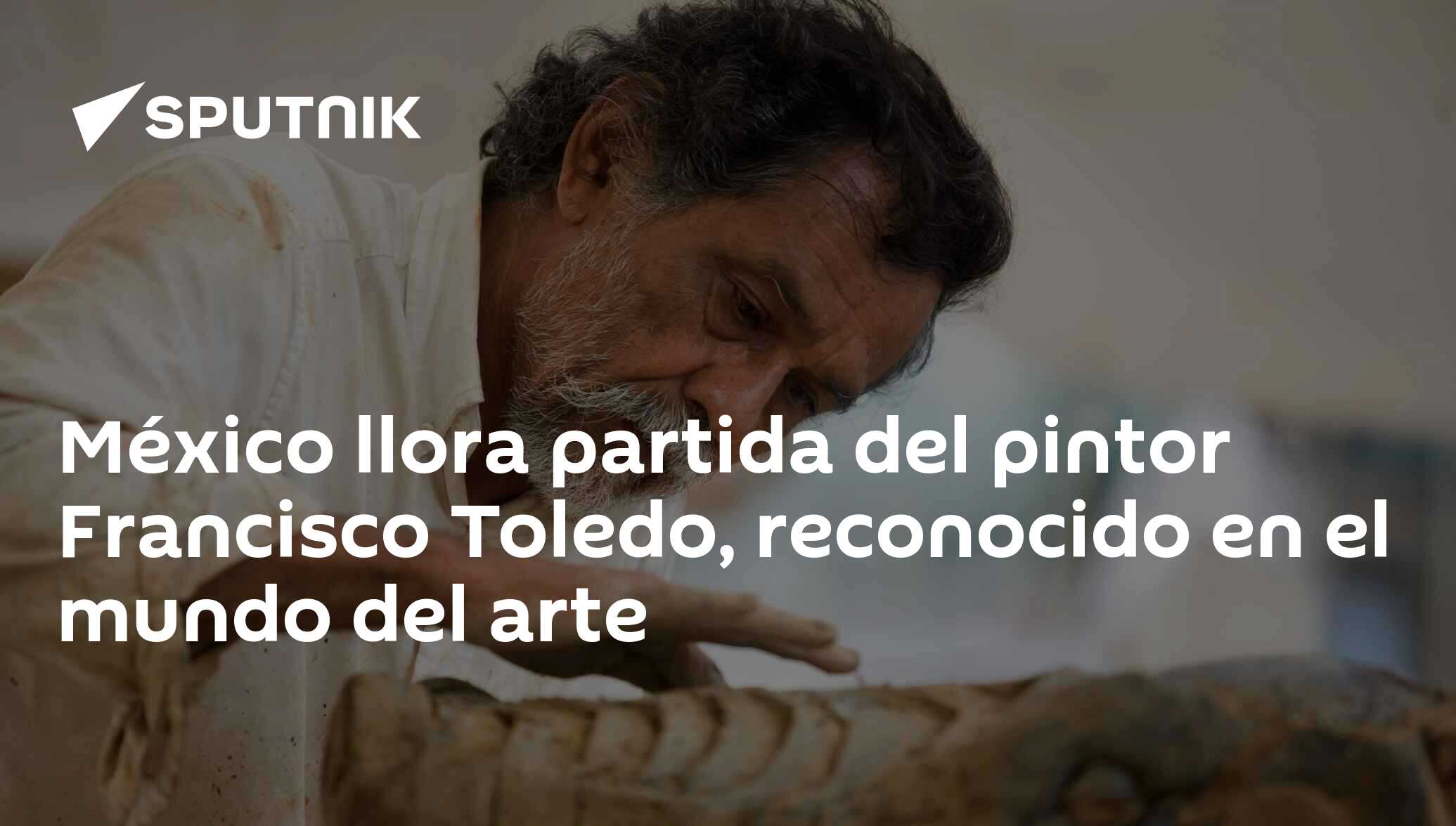 México llora partida del pintor Francisco Toledo, reconocido en el ... México llora partida del pintor Francisco Toledo, reconocido en el ...