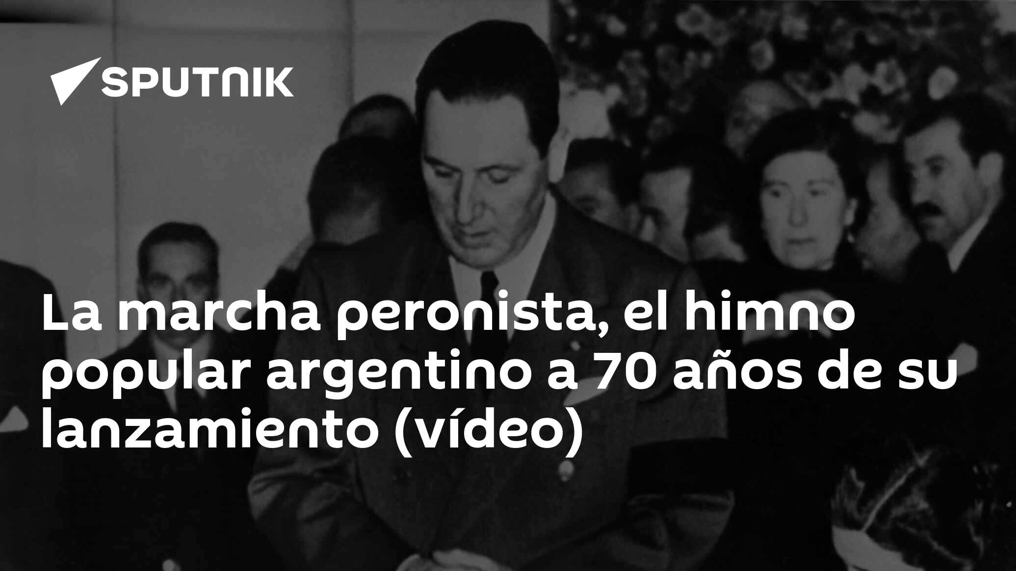 La marcha peronista, el himno popular argentino a 70 años de su ...