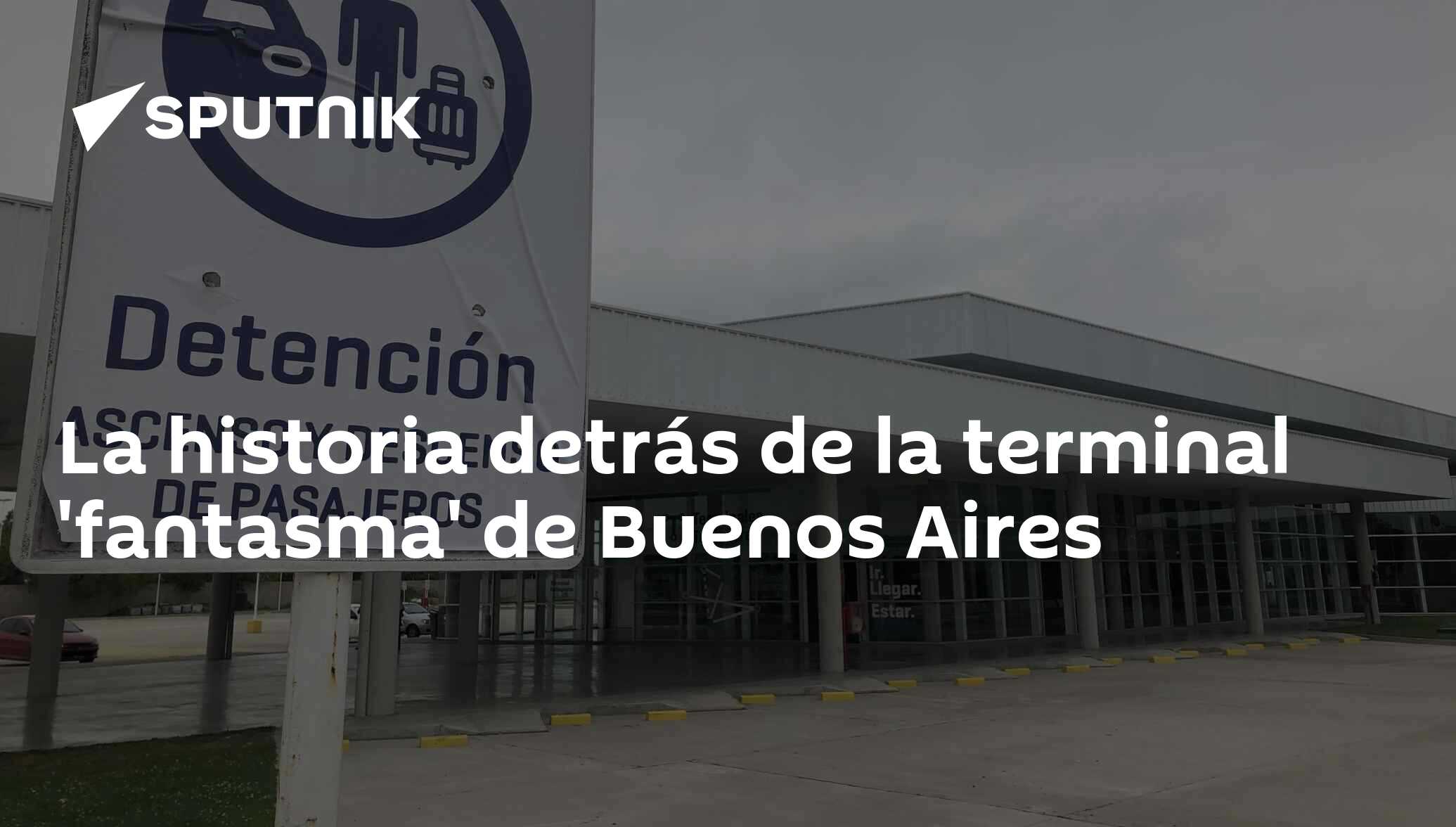 La historia detrás de la terminal 'fantasma' de Buenos Aires - 12.11. ...
