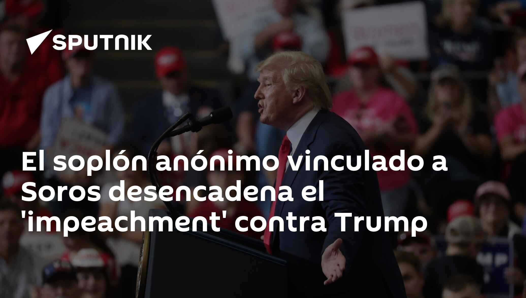 El soplón anónimo vinculado a Soros desencadena el 'impeachment' contra ...