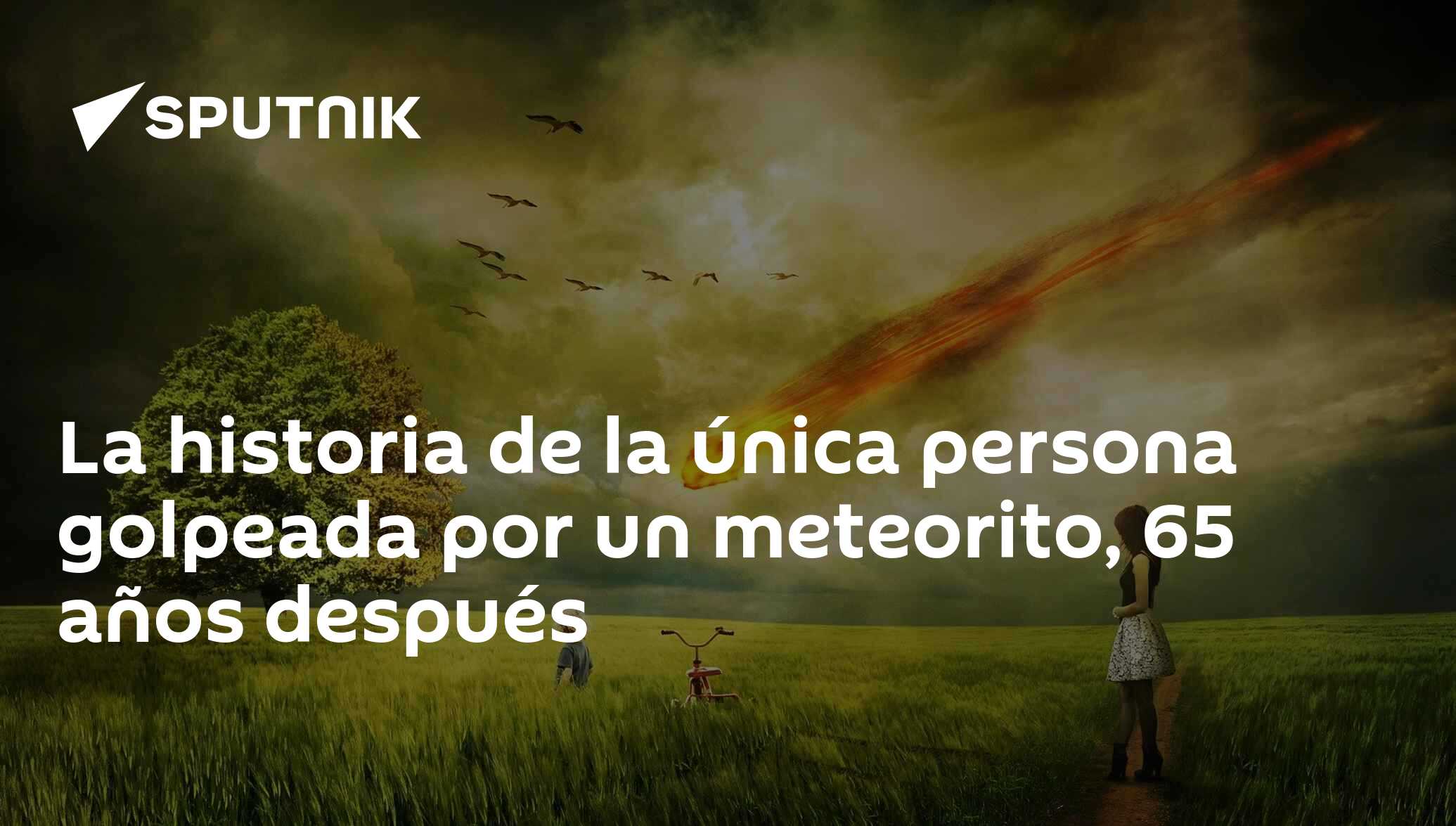 La Historia De La única Persona Golpeada Por Un Meteorito 65 Años