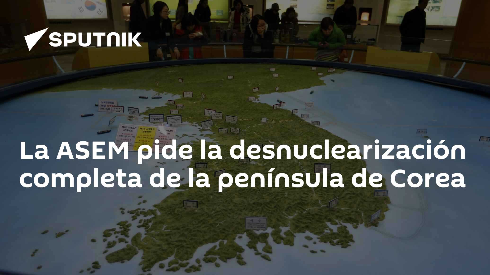 La ASEM pide la desnuclearización completa de la península de Corea ...