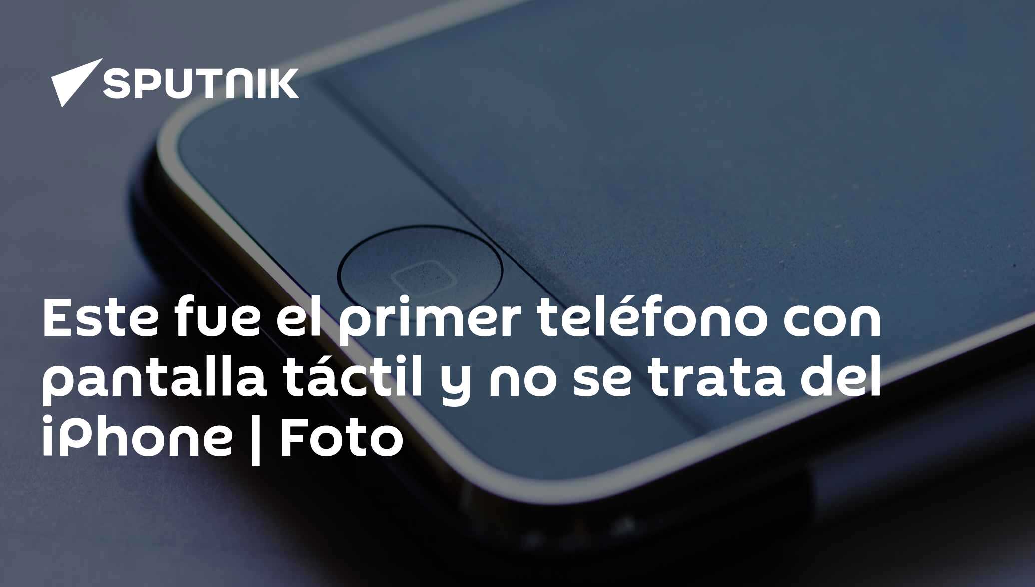 Este fue el primer teléfono con pantalla táctil y no se trata del ...