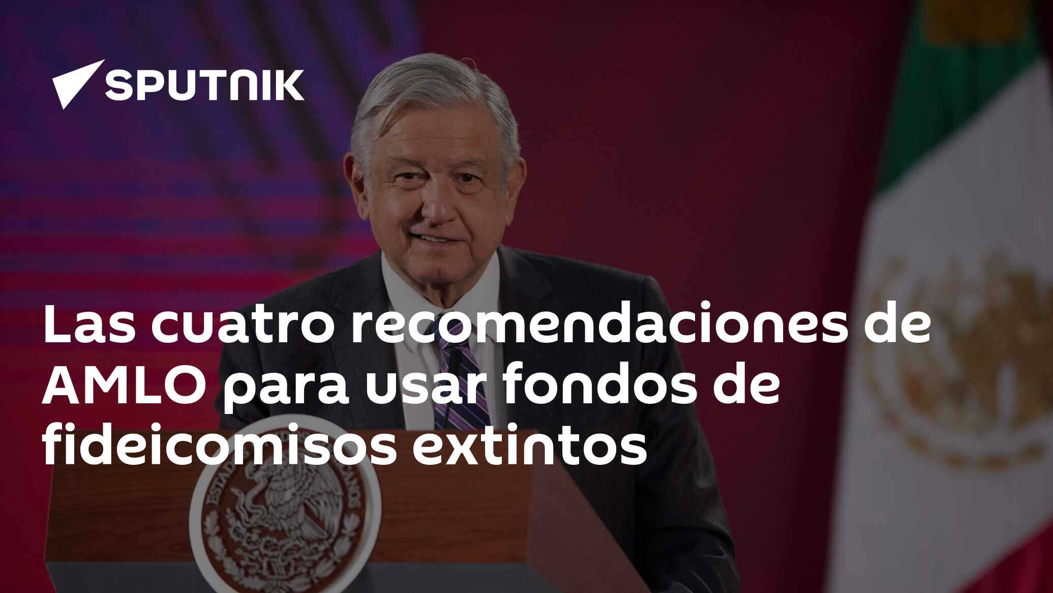 Las cuatro recomendaciones de AMLO para usar fondos de fideicomisos ...