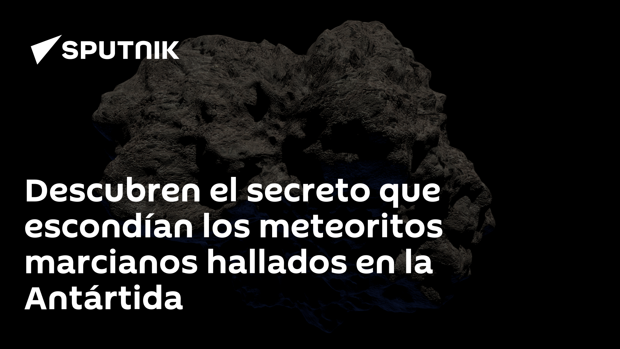 Descubren el secreto que escondían los meteoritos marcianos hallados en ...