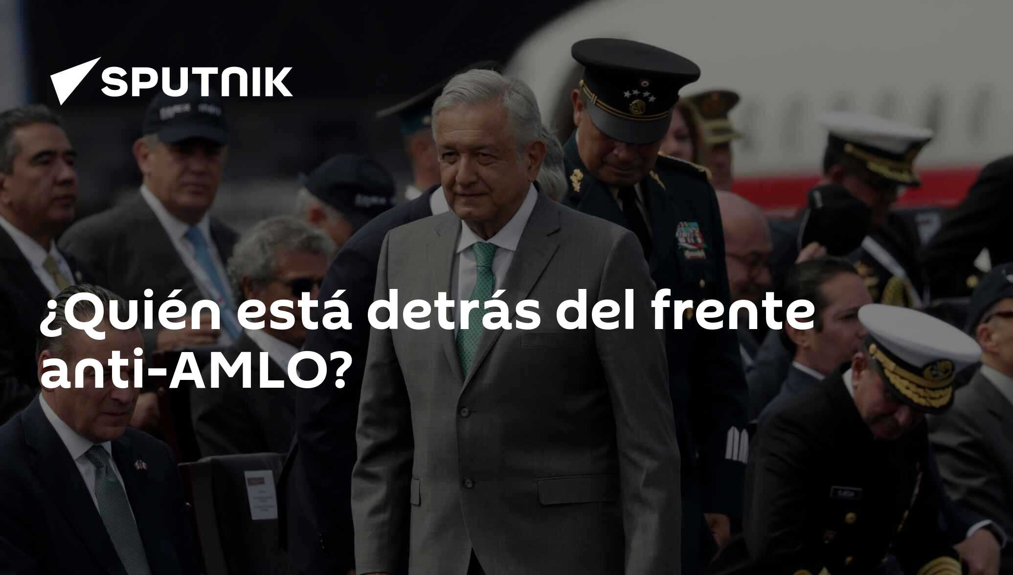 ¿Quién está detrás del frente anti-AMLO? - 13.05.2020, Sputnik Mundo
