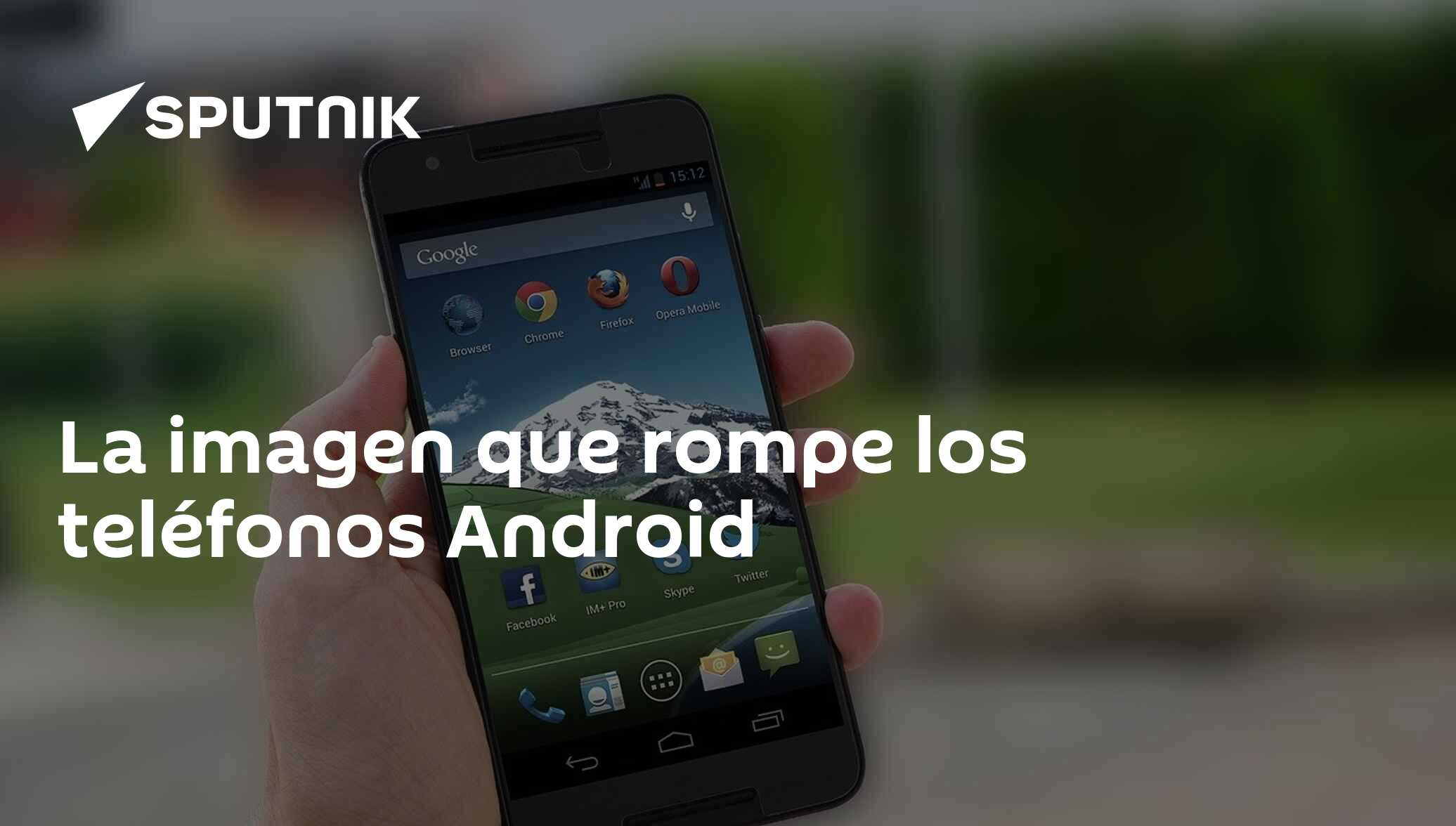 La imagen que rompe los teléfonos Android - 01.06.2020, Sputnik Mundo