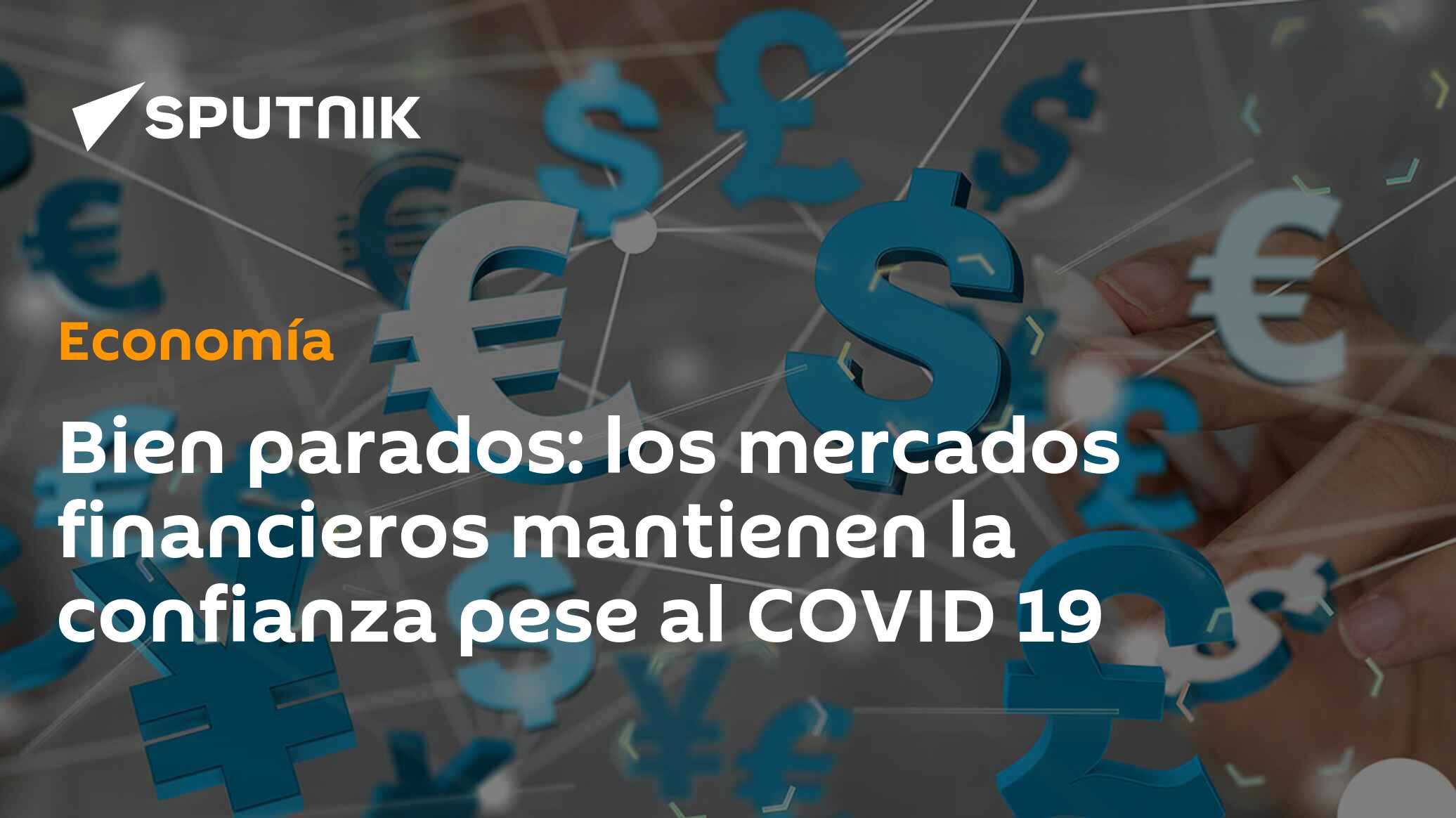 Bien parados: los mercados financieros mantienen la confianza pese al COVID 19 - 10.06.2020 ...
