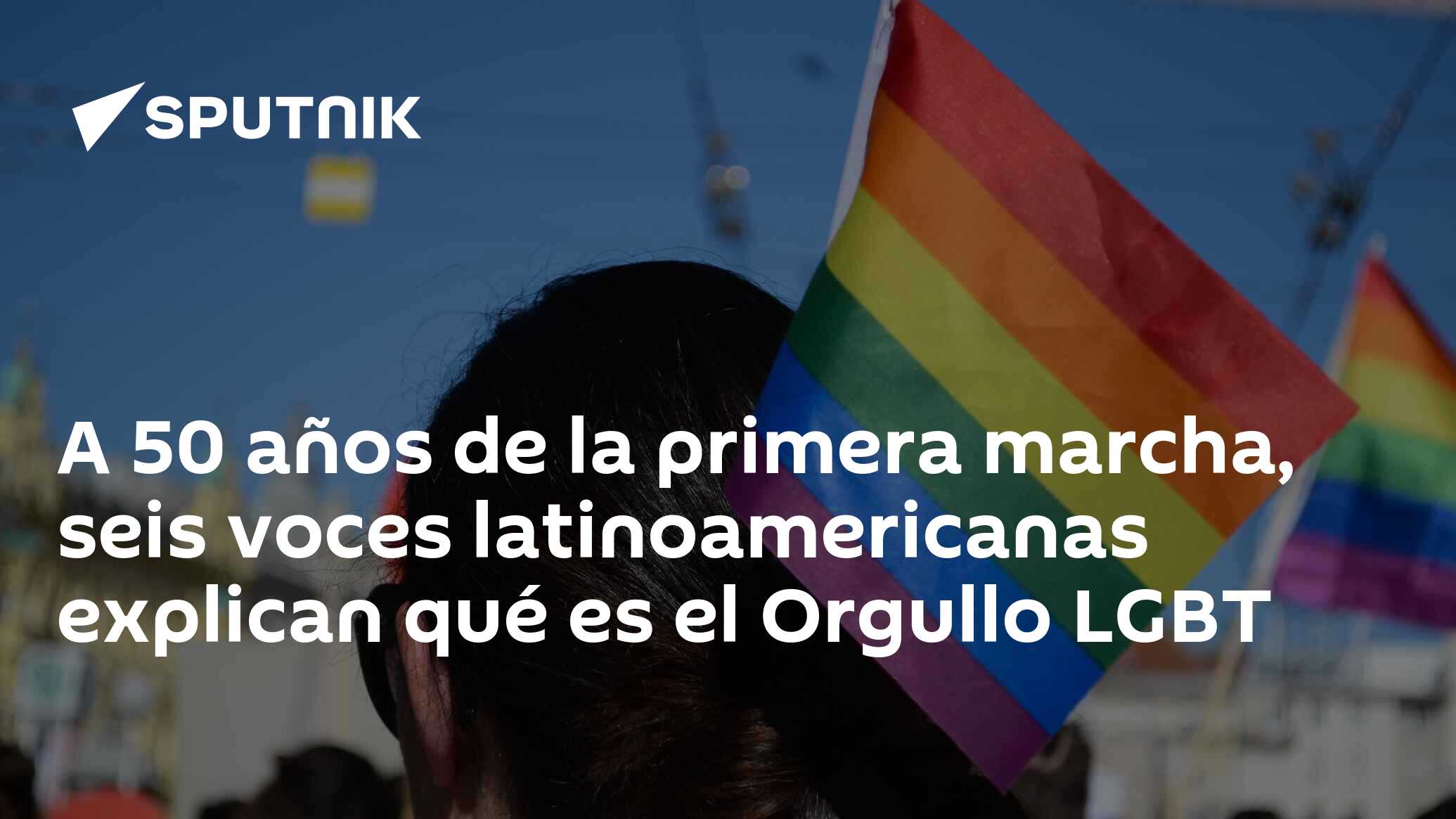 A 50 años de la primera marcha, seis voces latinoamericanas explican ...