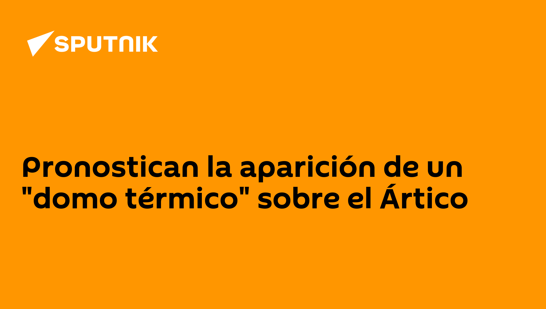 Pronostican la aparición de un "domo térmico" sobre el Ártico - 03.07. ...