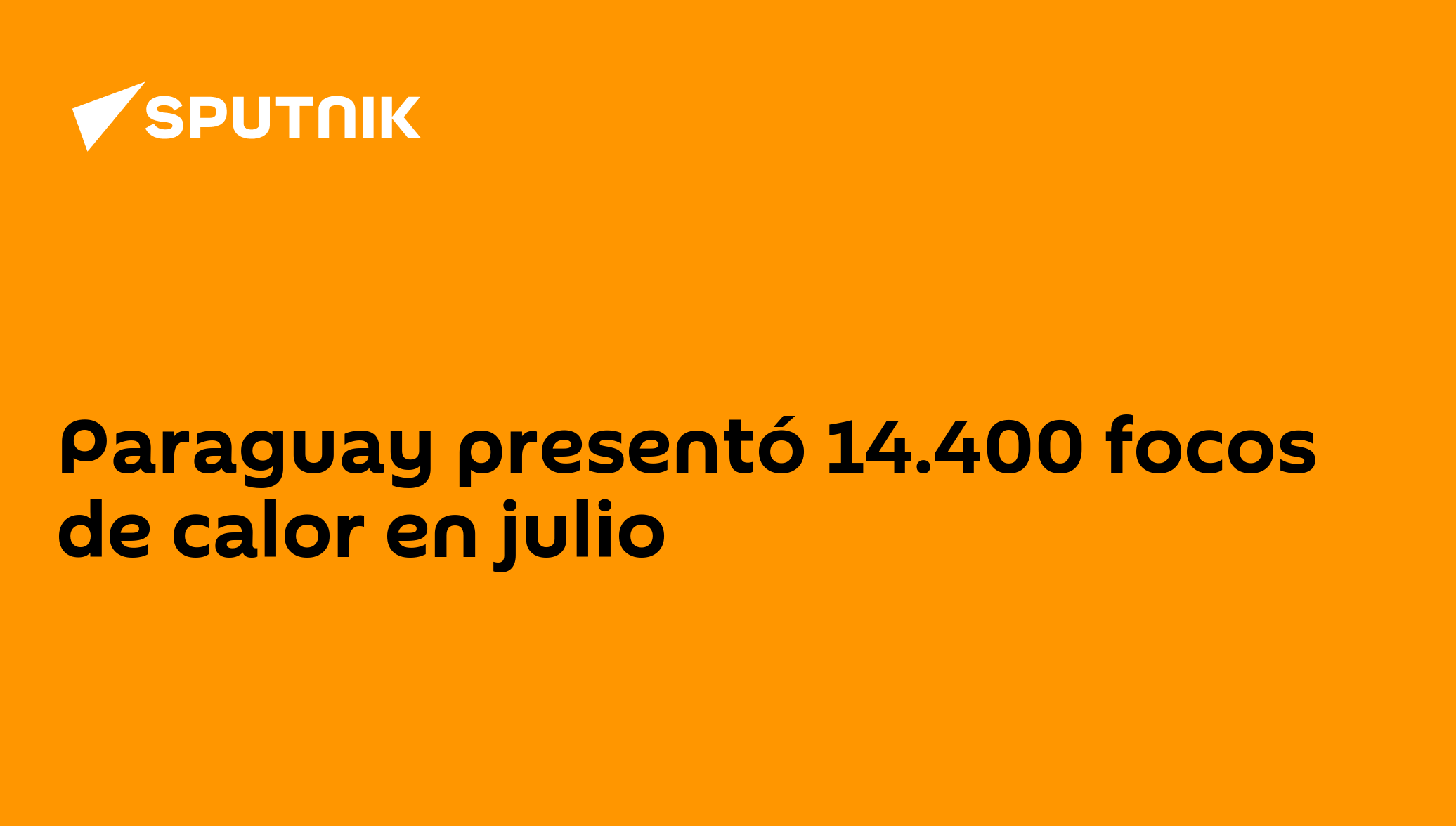Paraguay presentó 14.400 focos de calor en julio - 04.08.2020, Sputnik ...