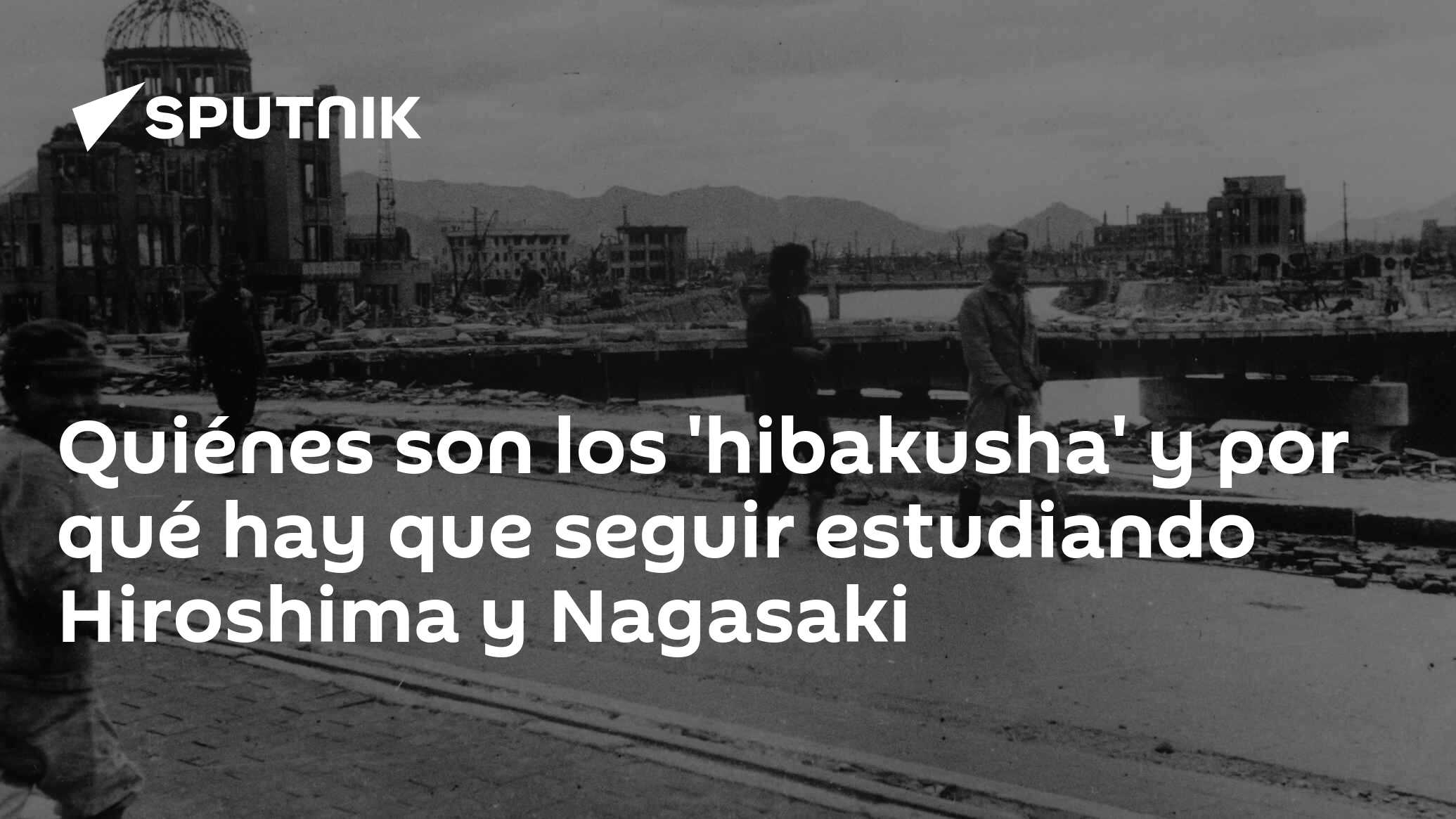 Quiénes son los 'hibakusha' y por qué hay que seguir estudiando ...