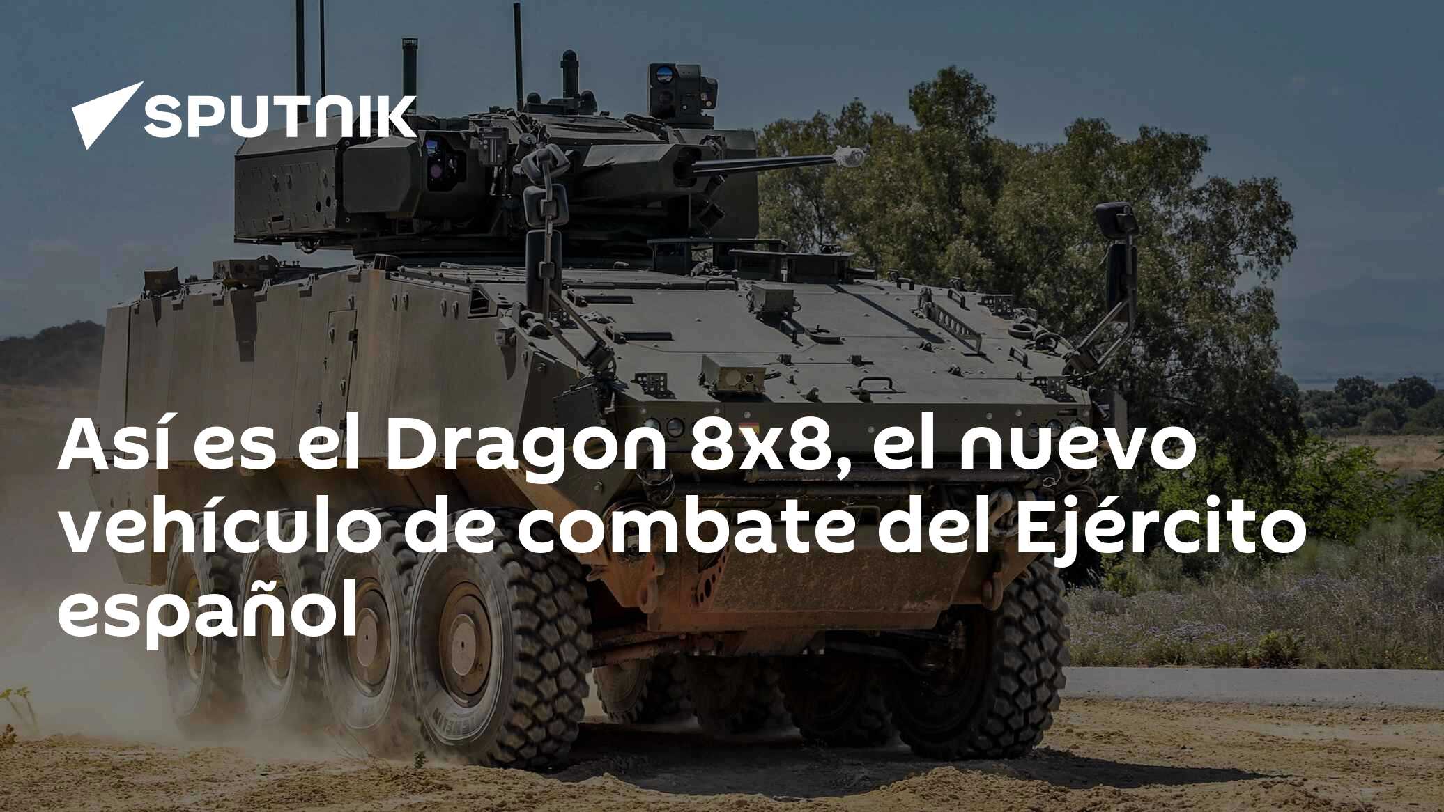 Así es el Dragon 8x8, el nuevo vehículo de combate del Ejército español ...